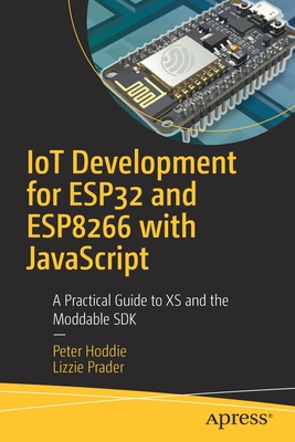 Iot Development for Esp8266 and Esp32 with JavaScript: Build Powerful Software with New ...