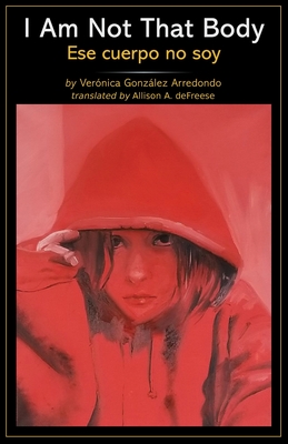 I Am Not That Body by Verónica González Arredondo | Goodreads