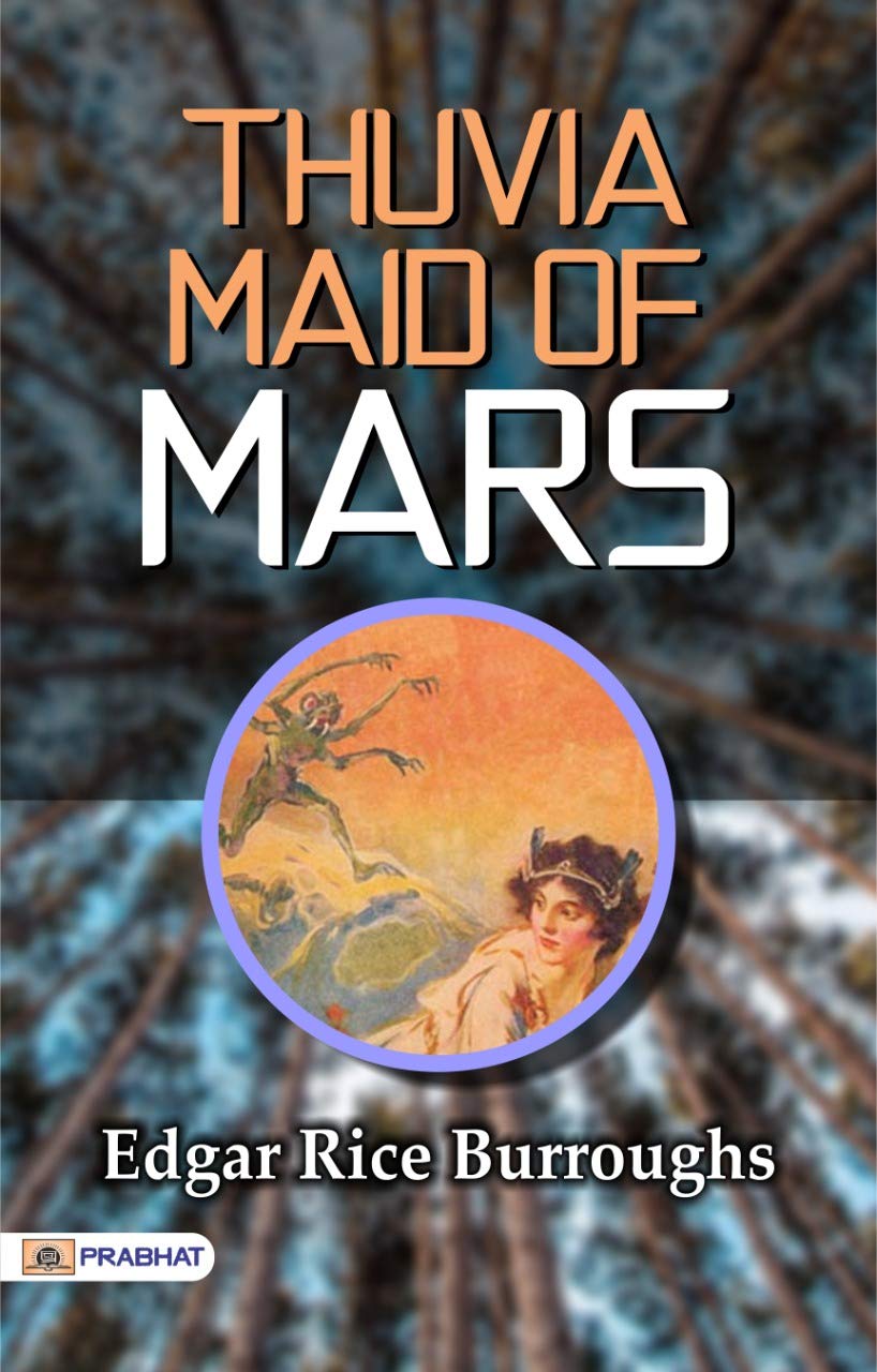 Thuvia, Maid of Mars: Edgar Rice Burroughs' Thrilling Science Fantasy ...