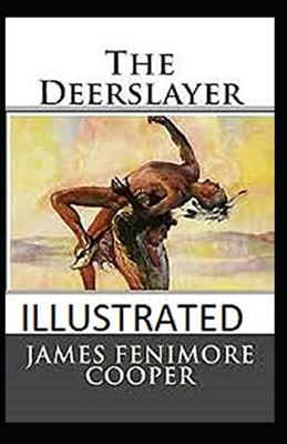 The Deerslayer Illustrated by James Fenimore Cooper | Goodreads