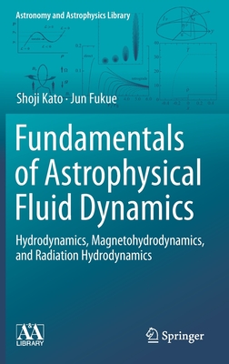 Fundamentals of Astrophysical Fluid Dynamics: Hydrodynamics ...