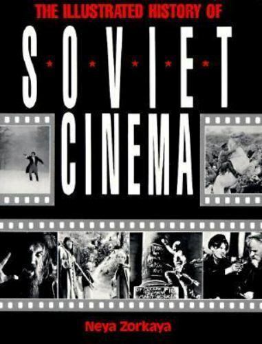 The Illustrated History Of Soviet Cinema by Neya Zorkaya | Goodreads