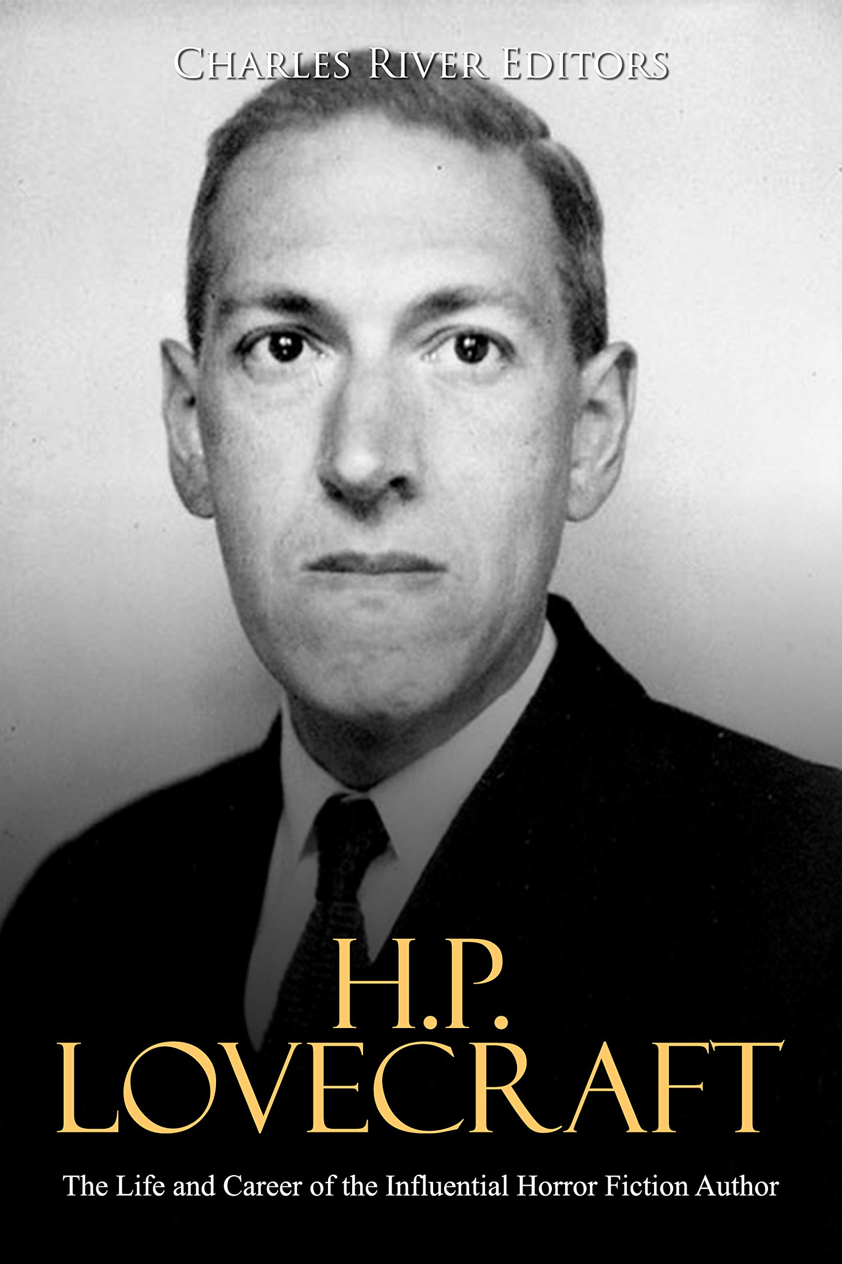 H.P. Lovecraft: The Life and Career of the Influential Horror Fiction ...