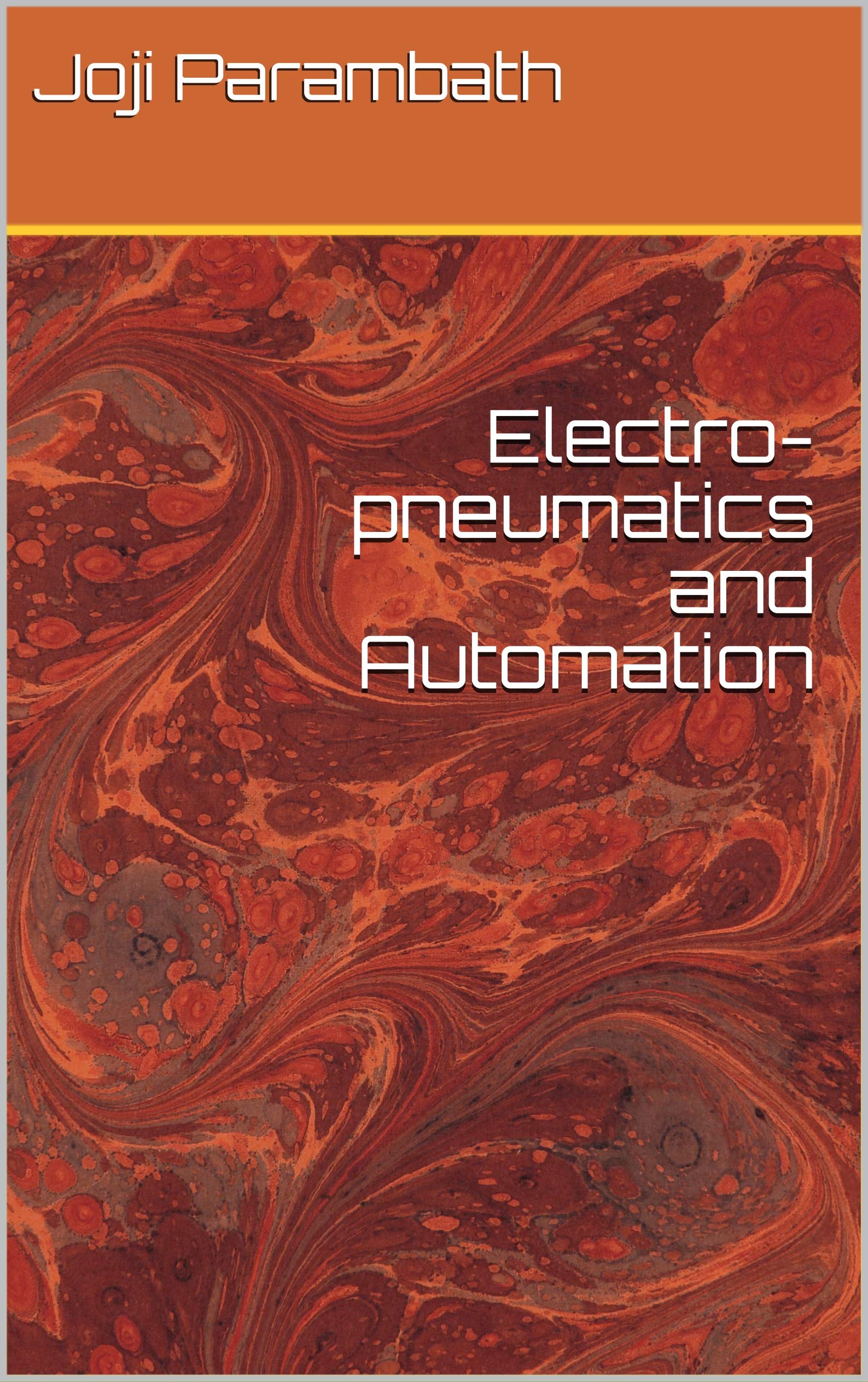 Electro-pneumatics and Automation (Pneumatic Book Series by Joji ...