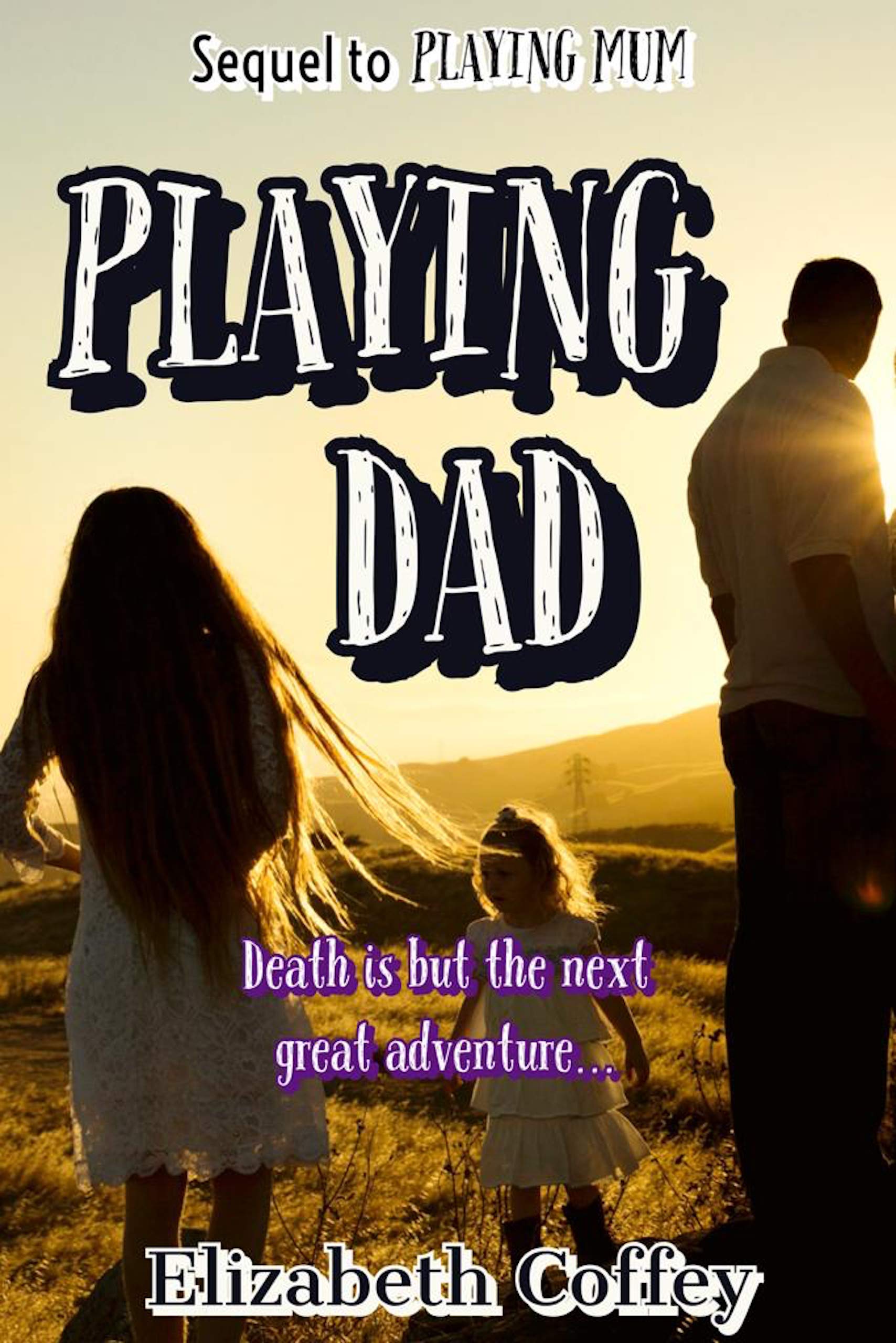 Playing Dad: sequel to Playing Mum by Elizabeth Coffey | Goodreads