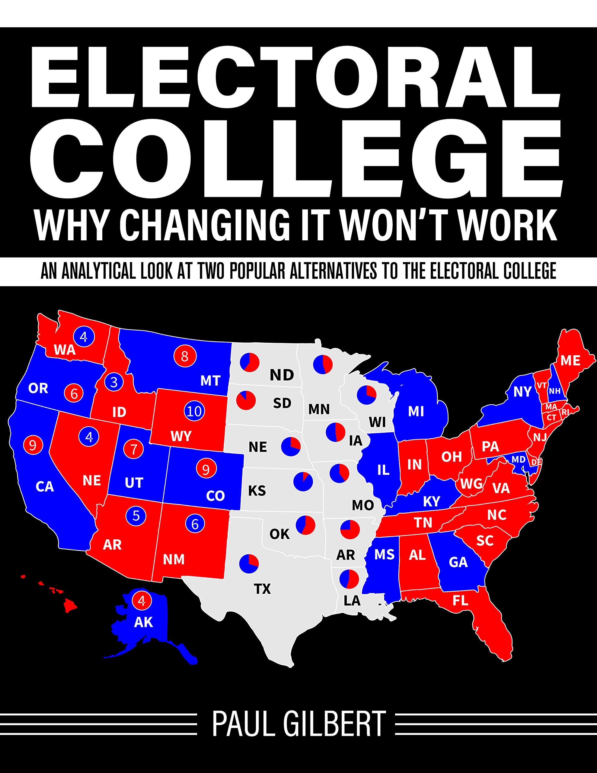 Electoral College - Why Changing It Won't Work by P.G. Gilbert | Goodreads