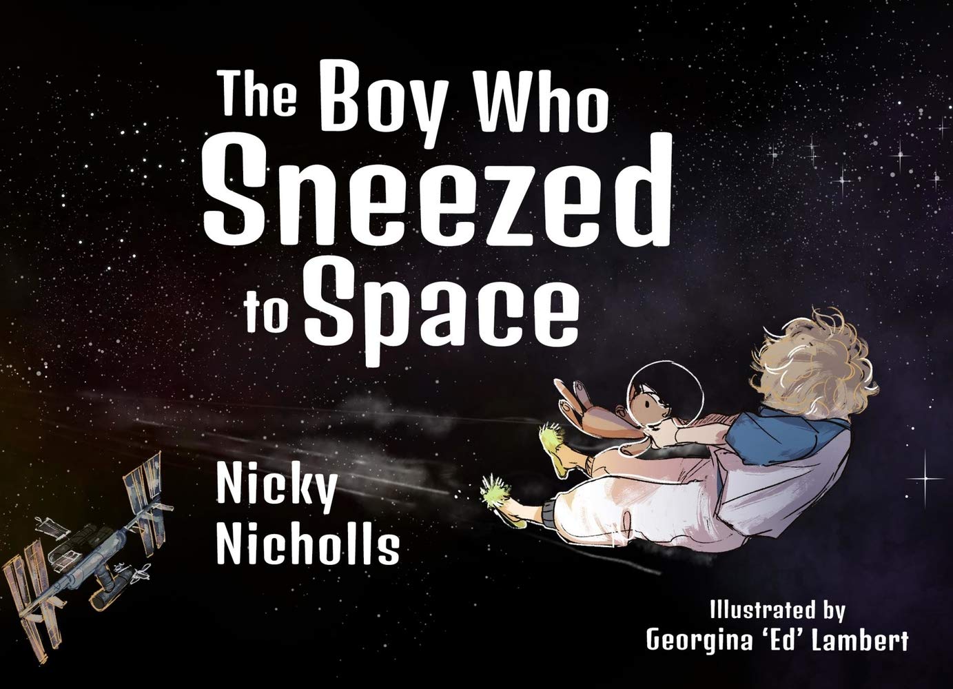 The Boy Who Sneezed To Space by Nicky Nicholls | Goodreads
