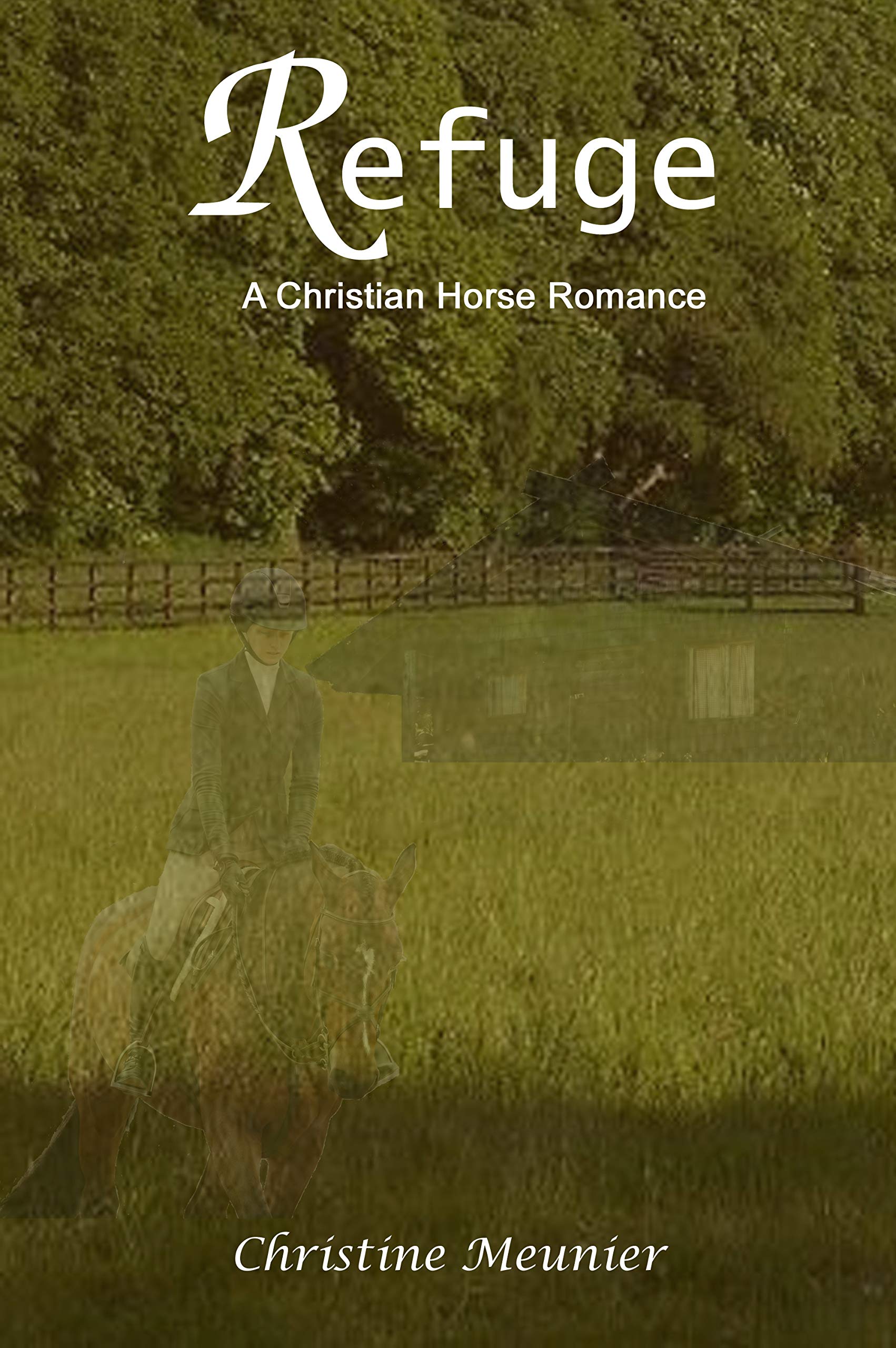 Refuge: (Christian Horse Romance) by Christine Meunier | Goodreads