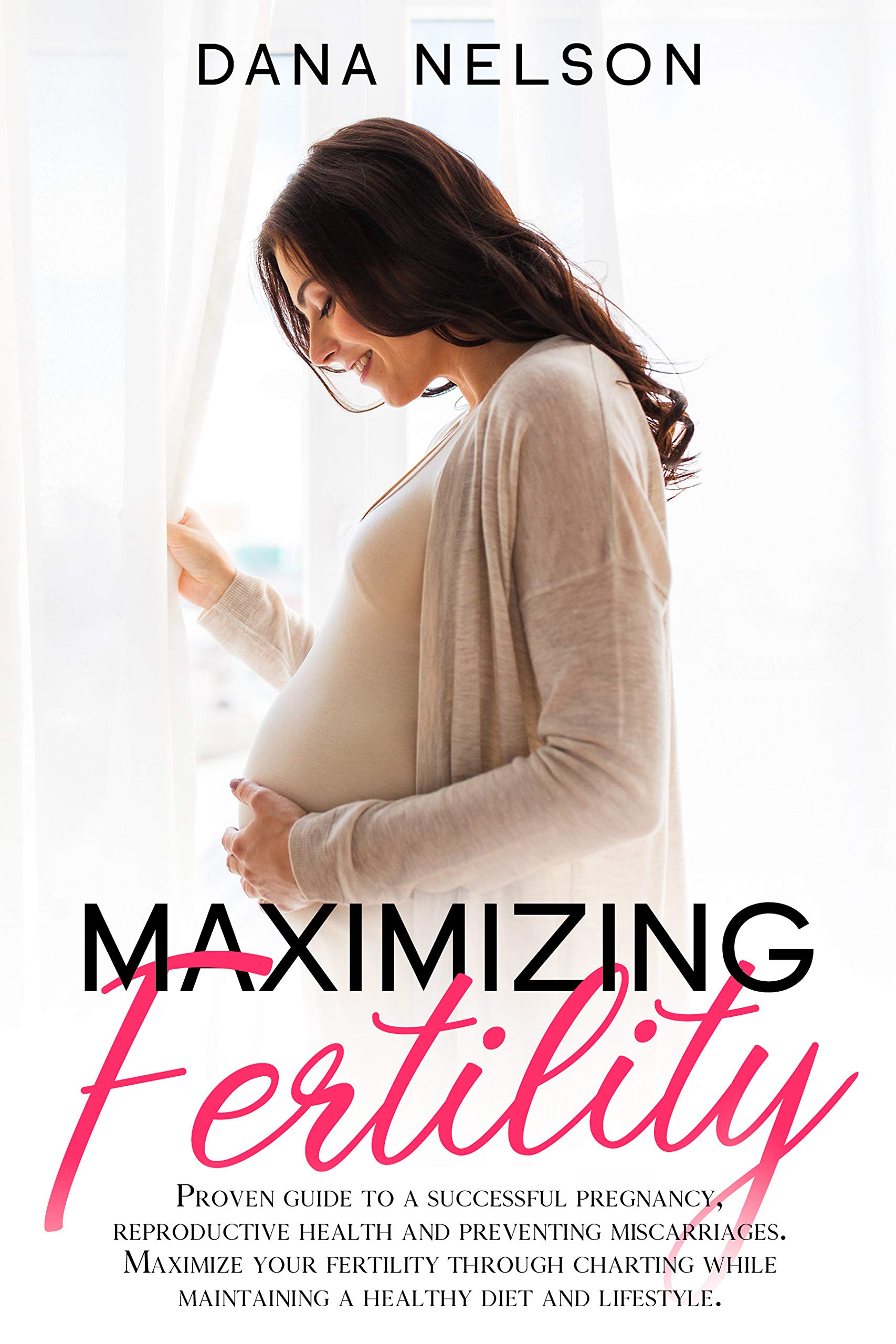 Maximizing Fertility : Proven guide to a successful pregnancy ...