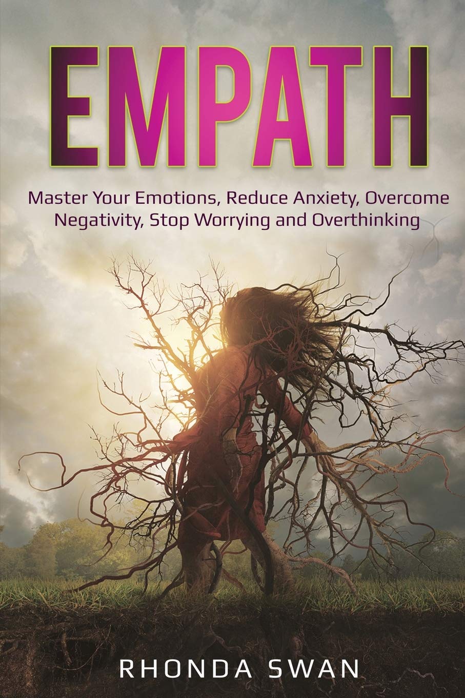 Empath: Master Your Emotions, Reduce Anxiety, Overcome Negativity, Stop Worrying and ...