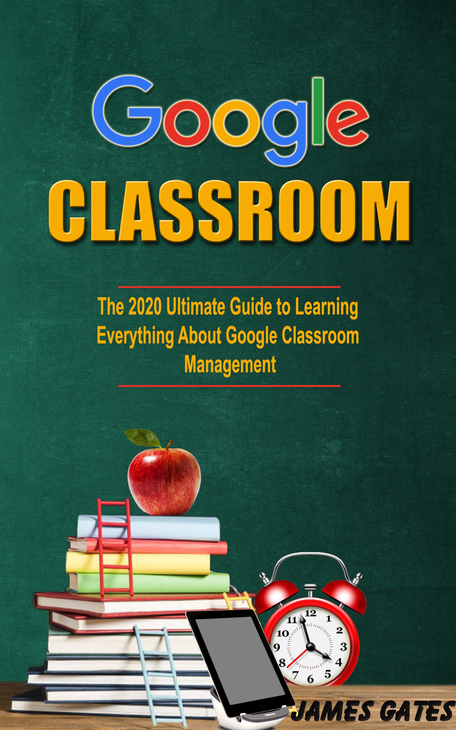 Google Classroom: The 2020 Ultimate Guide to Learning Everything About ...