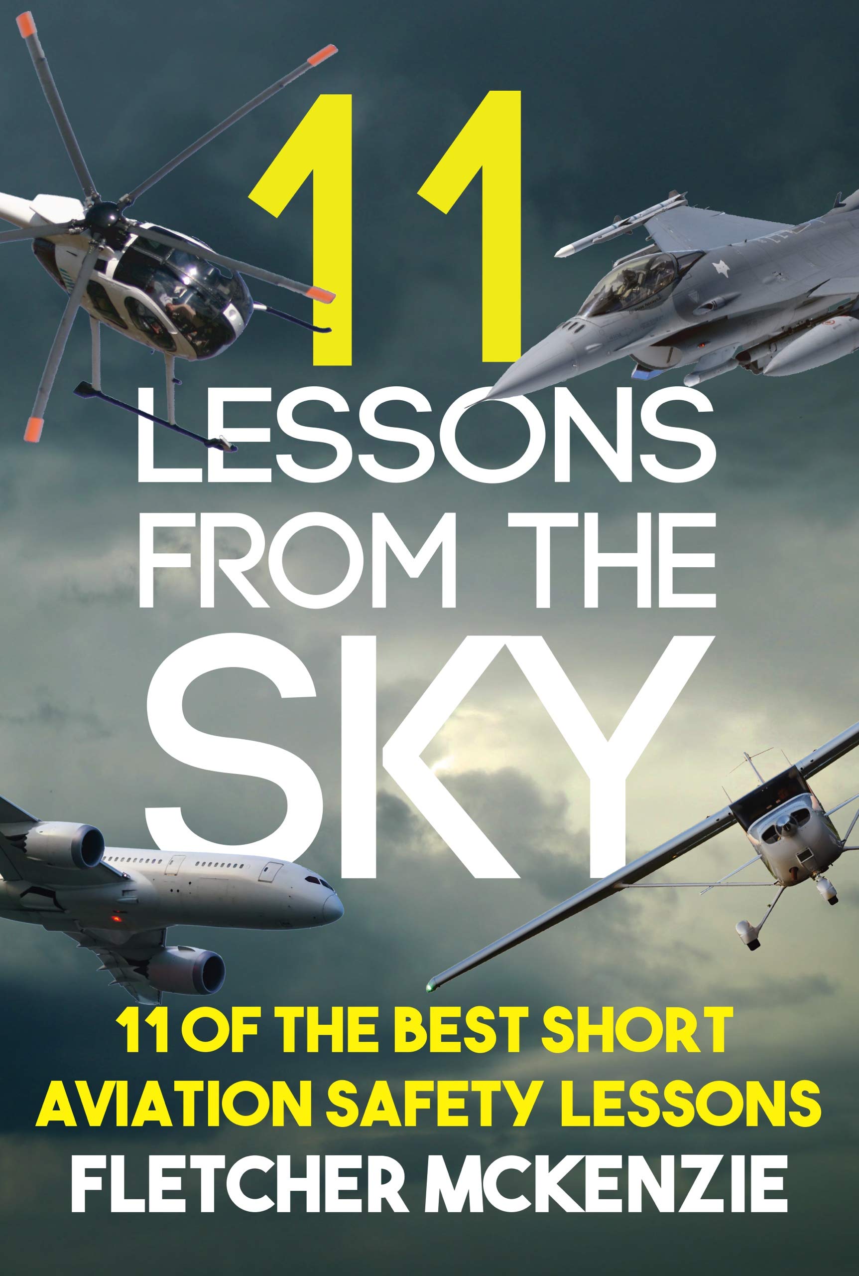 11 Lessons From The Sky: Aviation Safety Lessons by Fletcher McKenzie ...