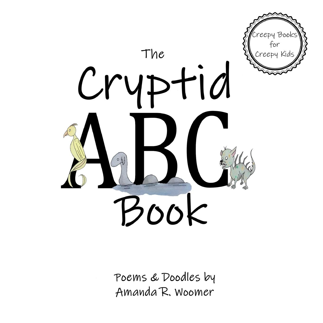 The Cryptid ABC Book by Amanda R. Woomer | Goodreads