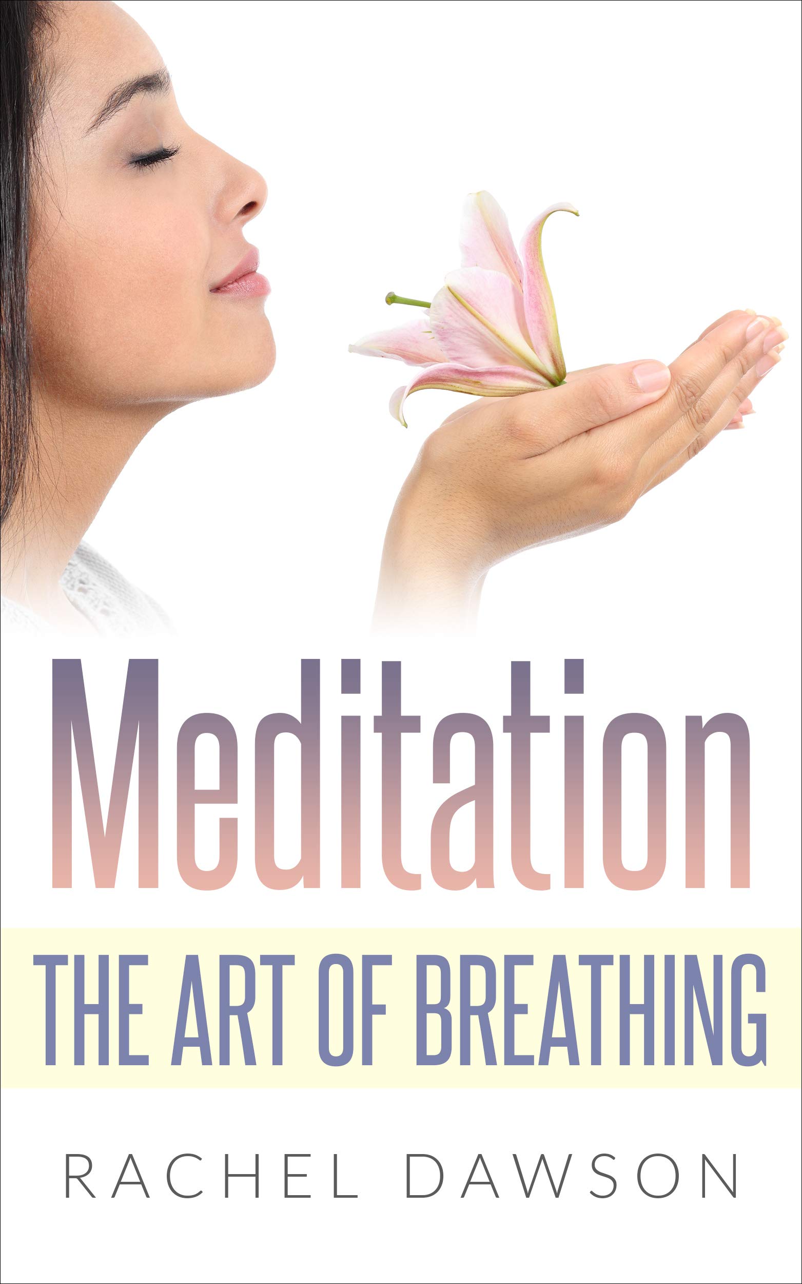 Meditation : The Art Of Breathing by Rachel Dawson | Goodreads