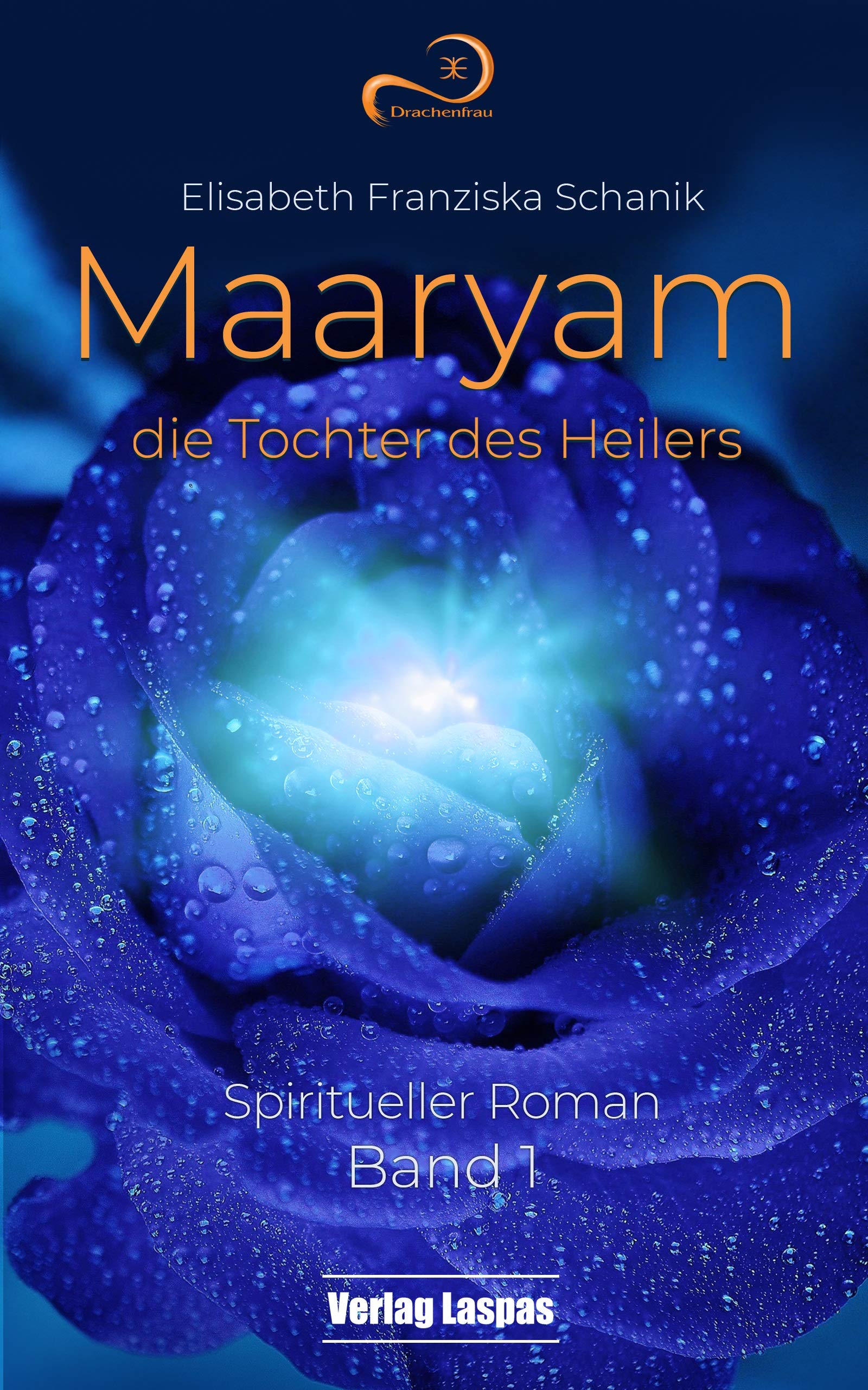 Maaryam, die Tochter des Heilers: Spiritueller Roman by Elisabeth ...