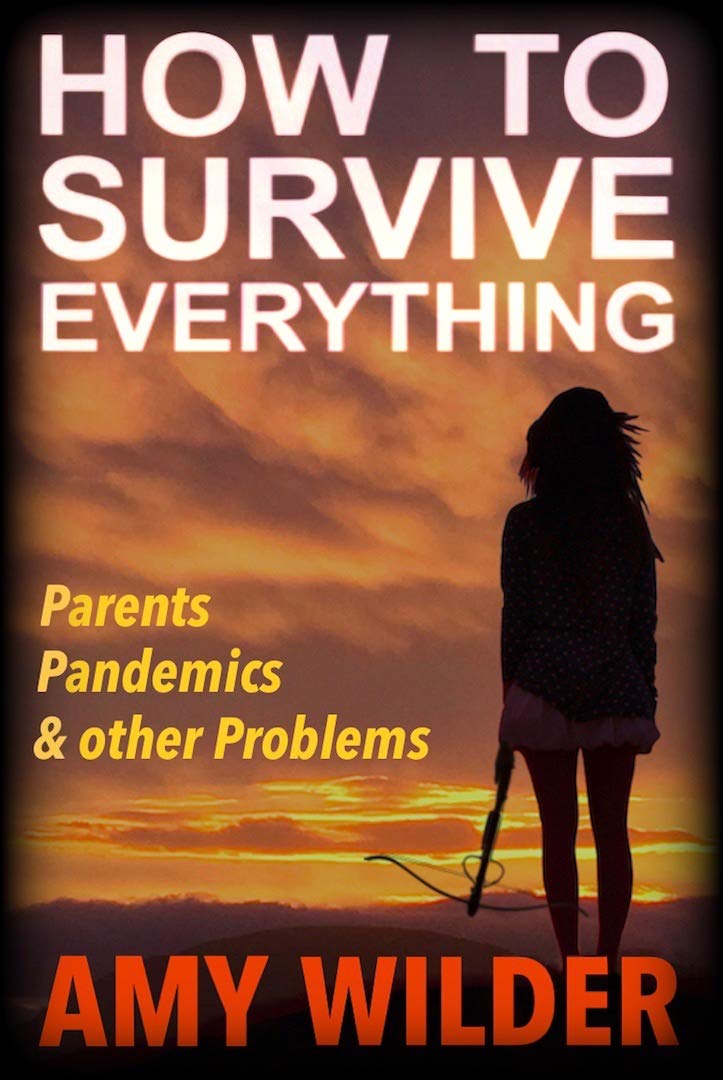 How To Survive Everything: A Pandemic Adventure Novel & Manual by Amy ...