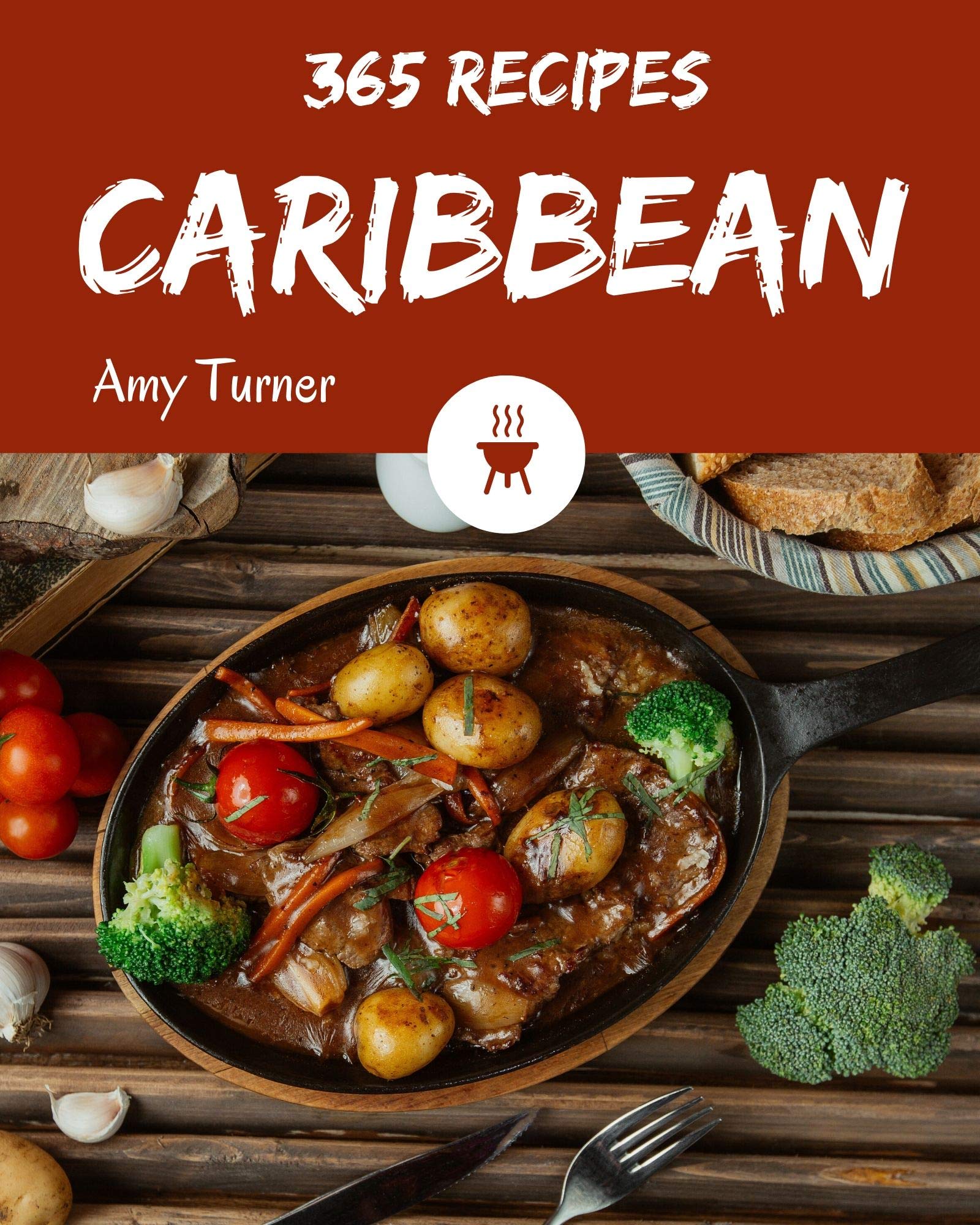 365 Caribbean Recipes: The Best Caribbean Cookbook on Earth by Amy ...