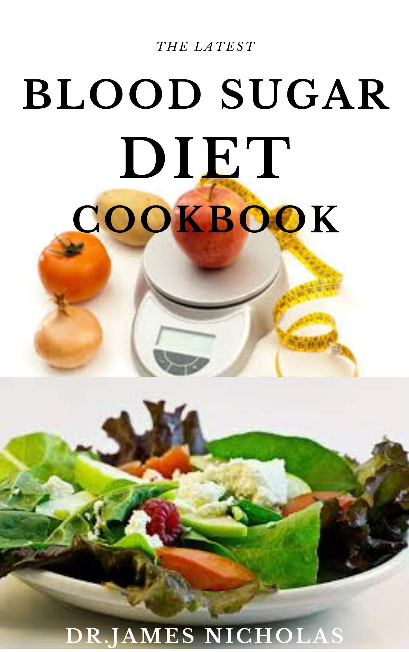 THE LATEST BLOOD SUGAR DIET COOKBOOK: Expert Guide On Beating Diabetics ...