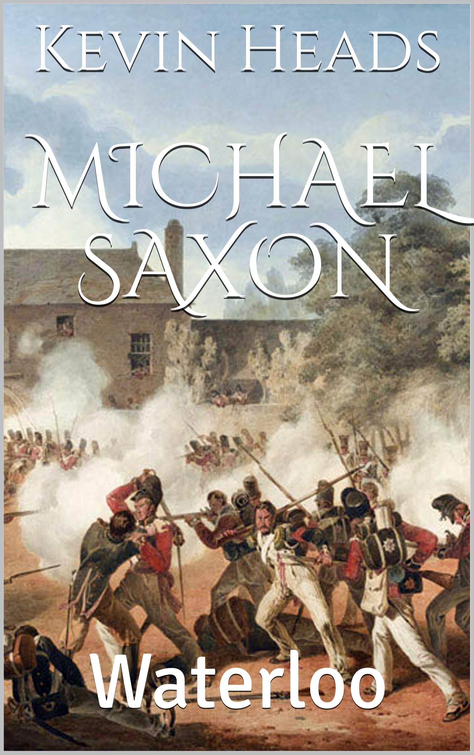 Michael Saxon: Waterloo by Kevin Heads | Goodreads
