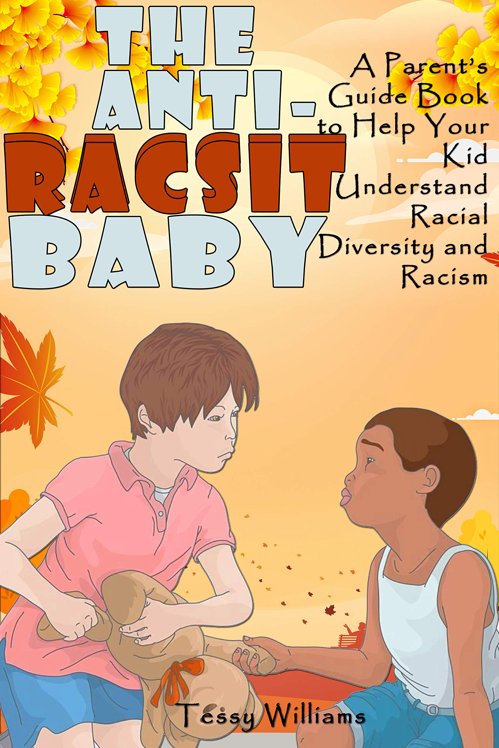 The AntiRacist Baby: A Parent’s Guide Book to Help Your Kid Understand Racial Diversity and ...