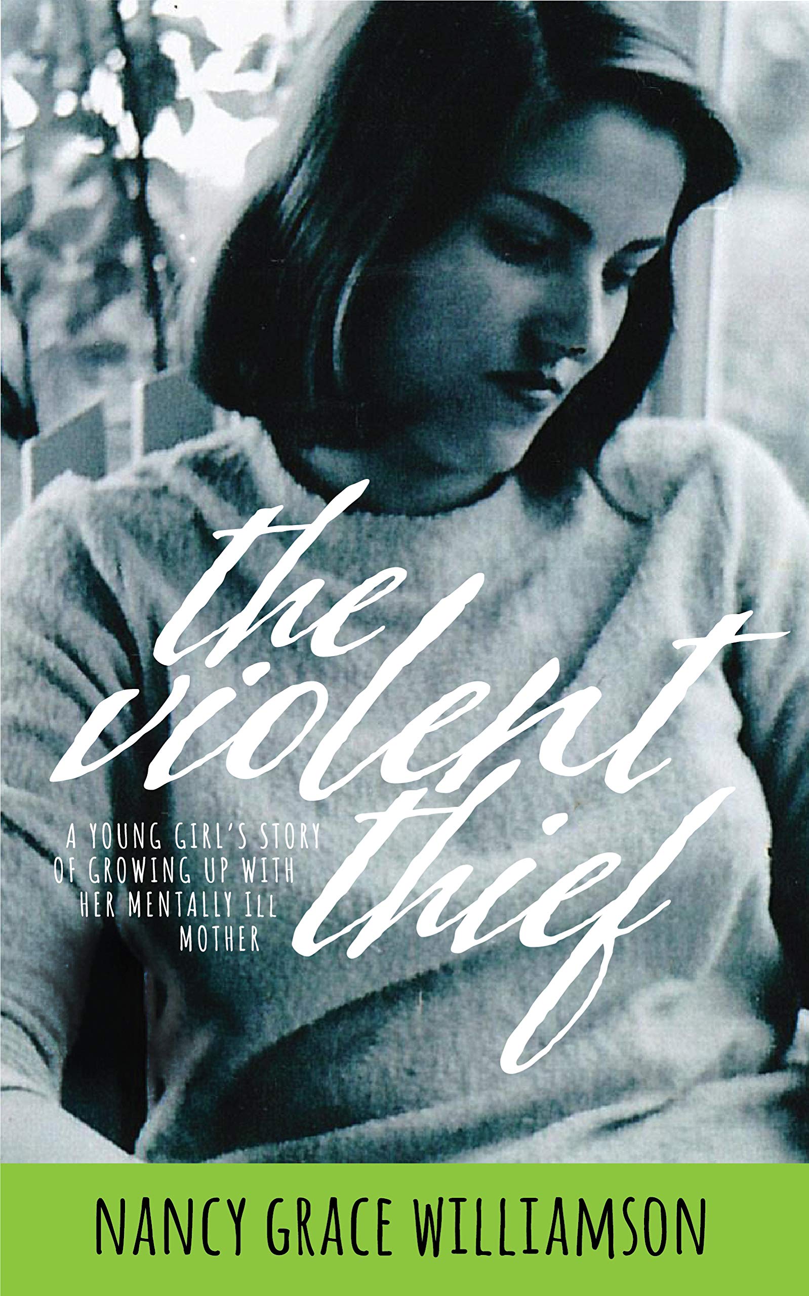 The Violent Thief: A Young Girl’s Story of Growing up with Her Mentally Ill Mother by Nancy ...