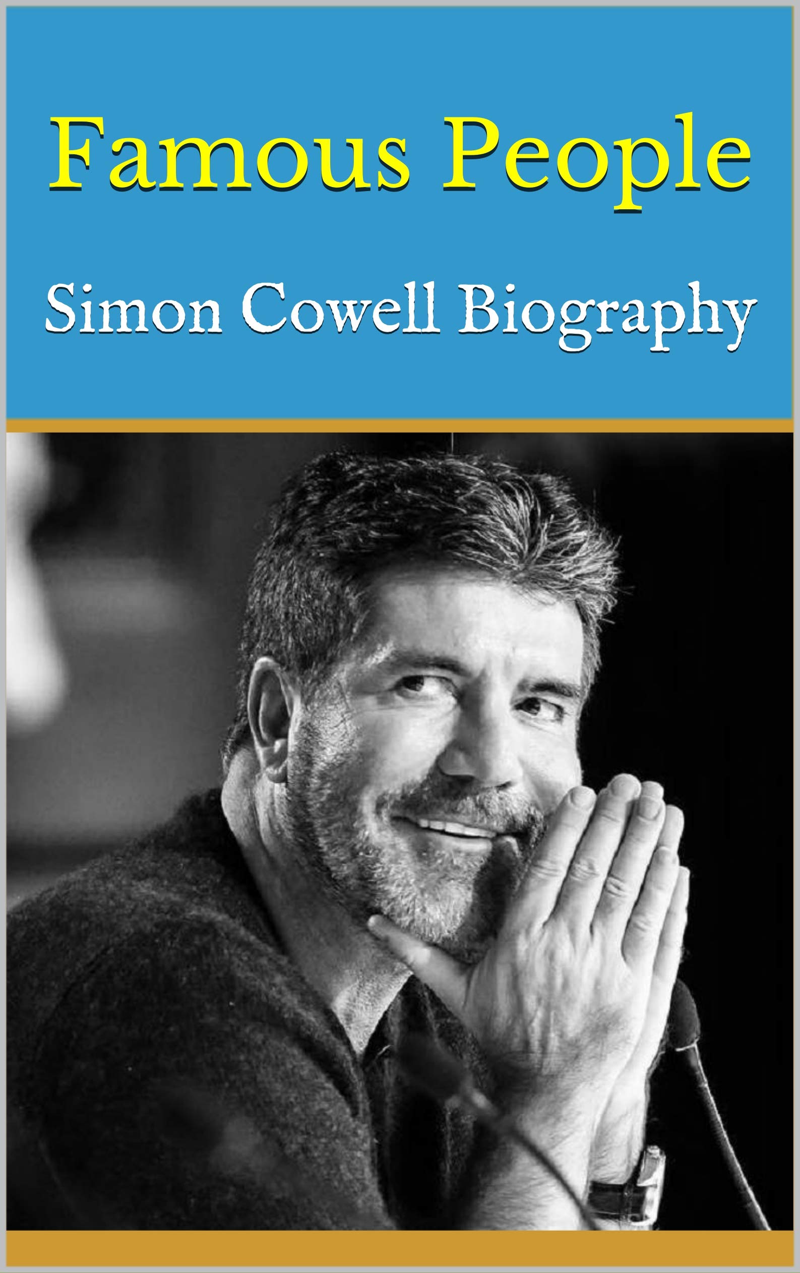 Famous People: Simon Cowell Biography by Letitia | Goodreads
