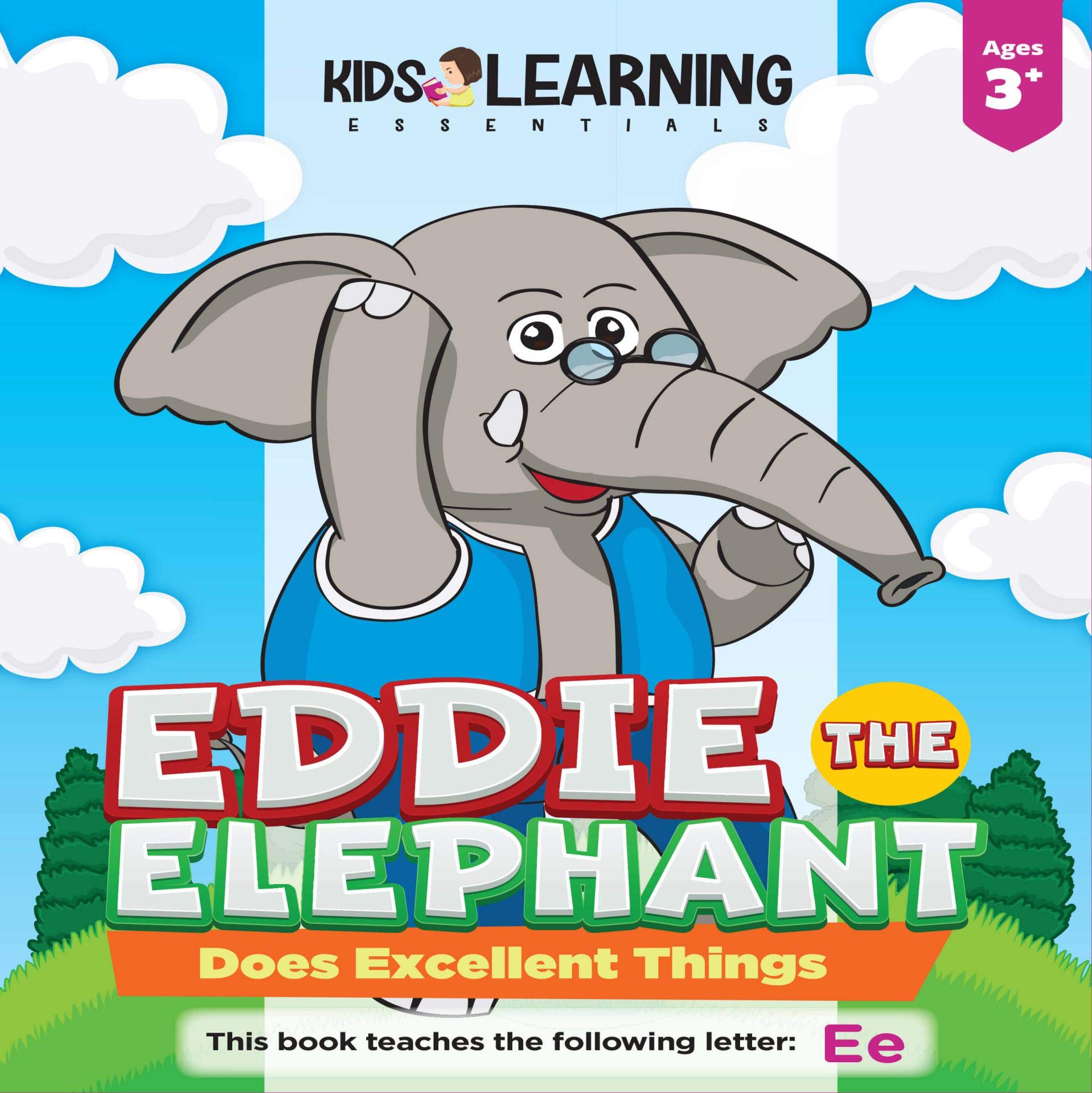 Eddie The Elephant Does Excellent Things: Each day Eddie the elephant ...
