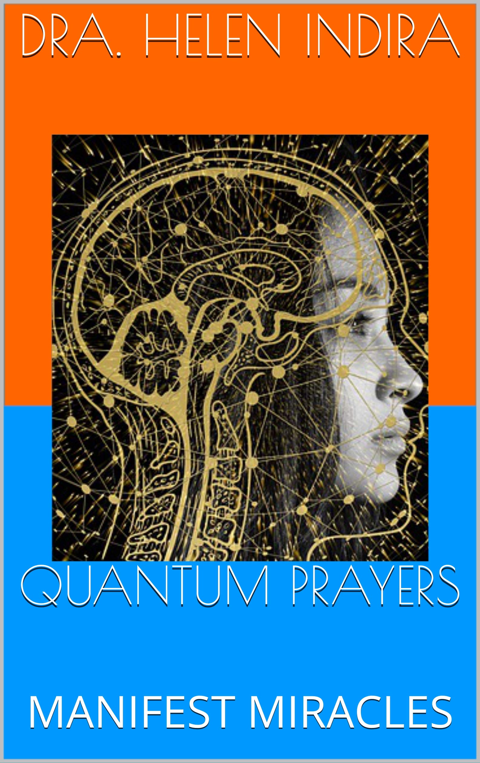 QUANTUM PRAYERS: MANIFEST MIRACLES by Helen Indira | Goodreads