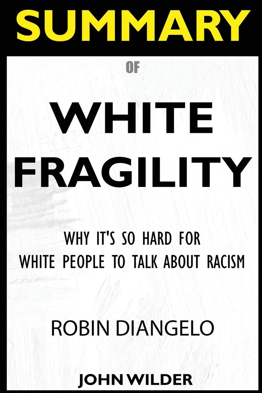 SUMMARY Of White Fragility: Why It's So Hard For White People To Talk ...