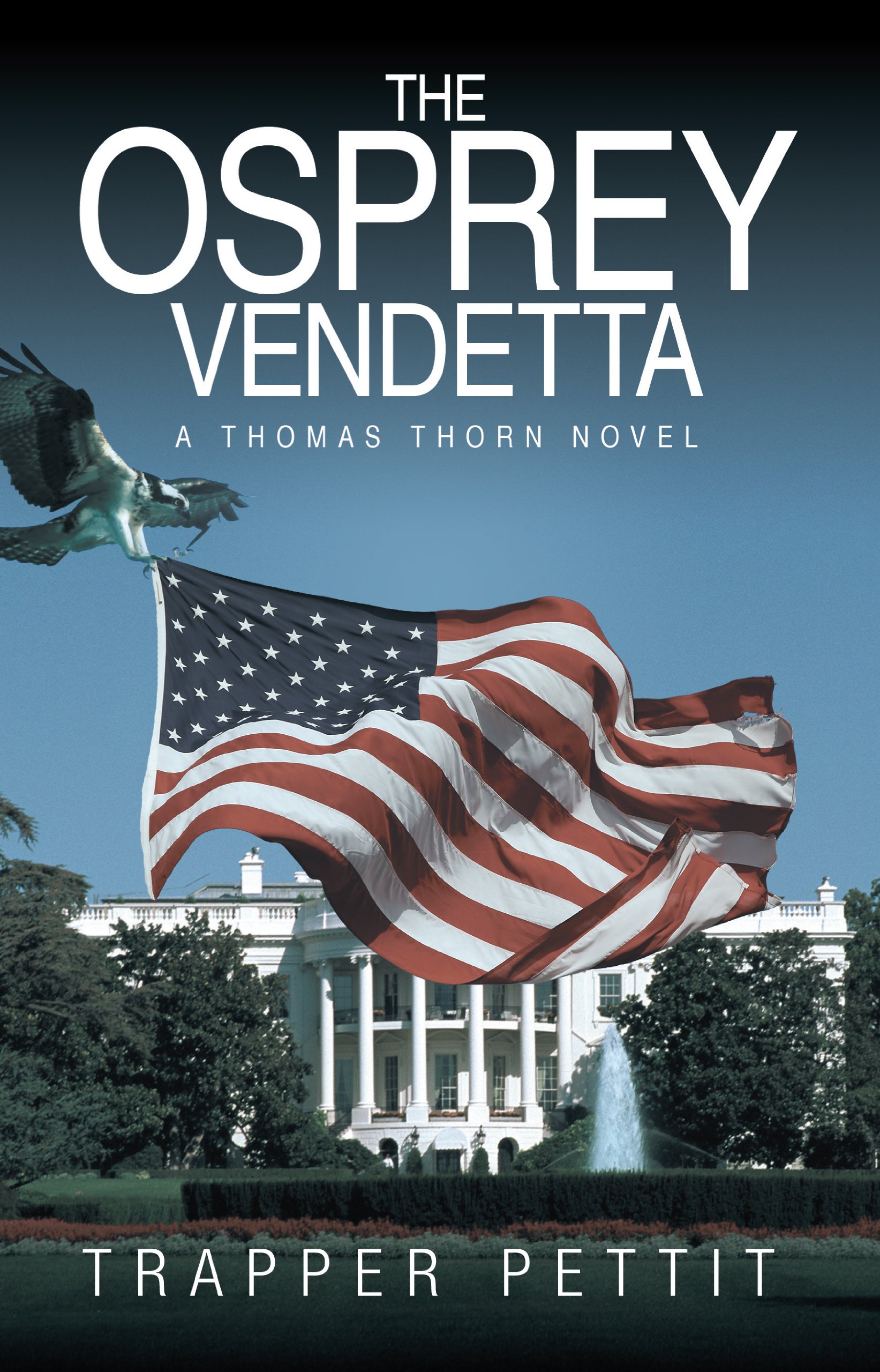 The Osprey Vendetta: A Thomas Thorn Novel by Trapper Pettit | Goodreads