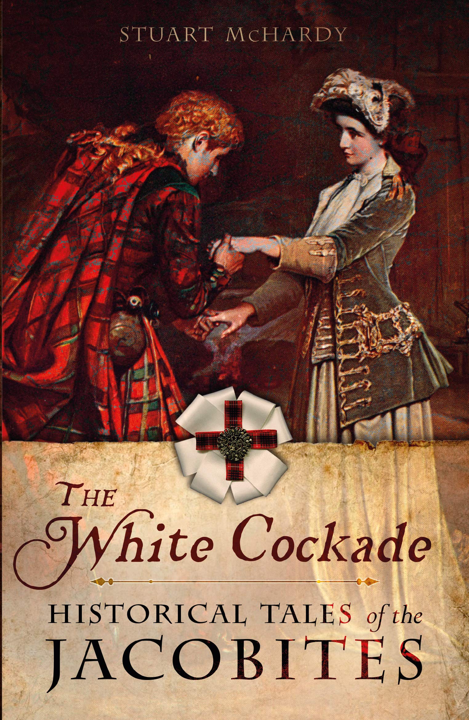 The White Cockade: Historical Tales of the Jacobites by Stuart McHardy ...