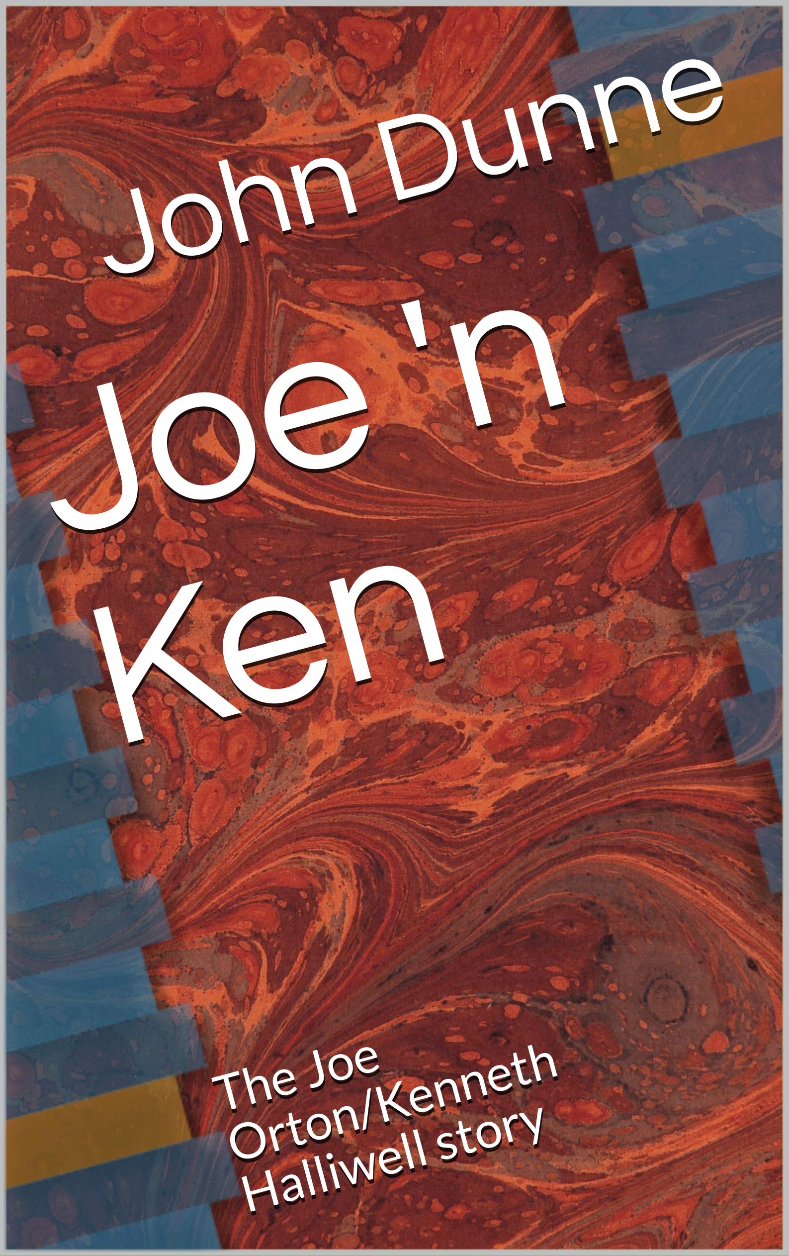 Joe 'n Ken: The Joe Orton/Kenneth Halliwell story by John Dunne | Goodreads