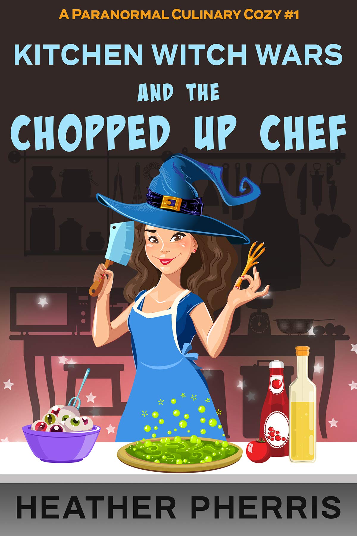 Kitchen Witch Wars and the Chopped Up Chef by Heather Pherris | Goodreads