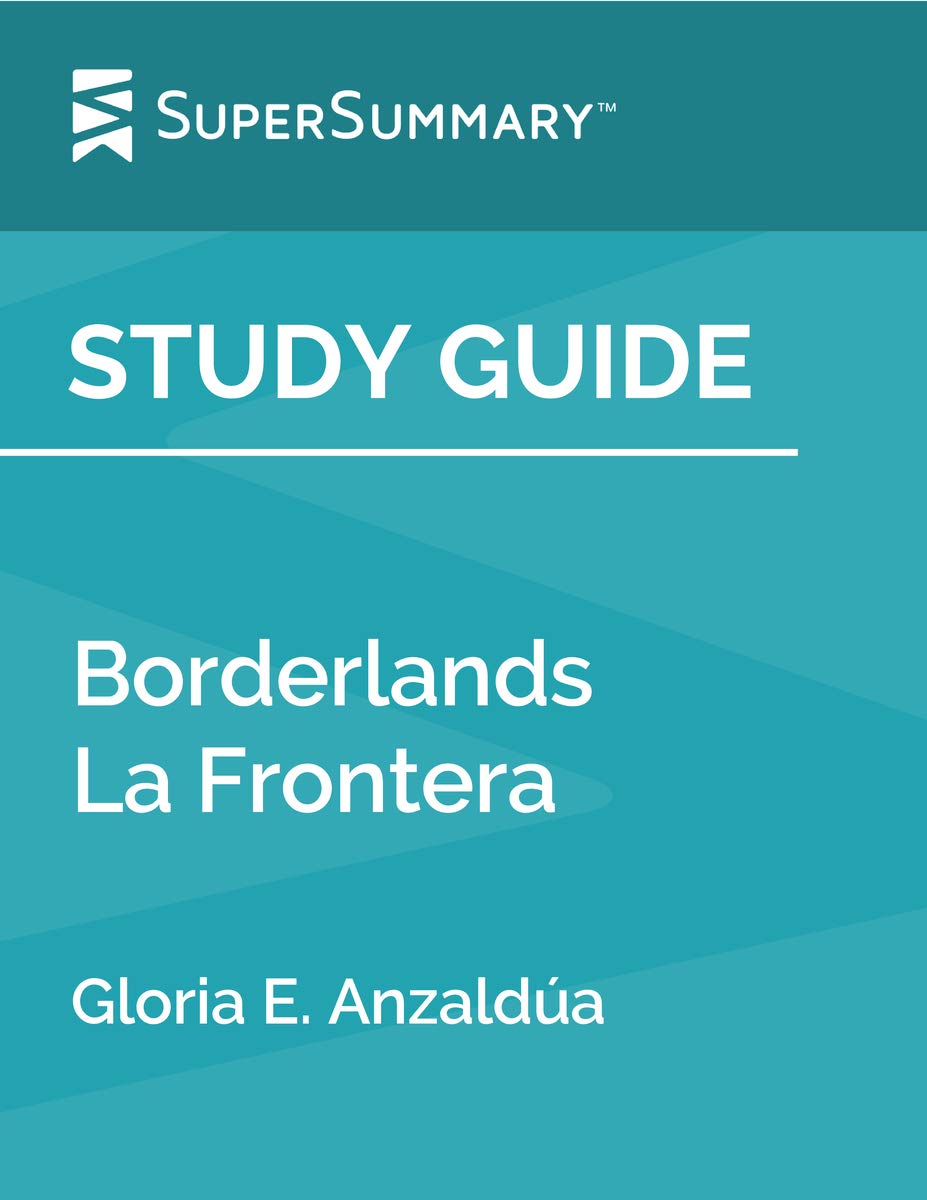 Study Guide: Borderlands La Frontera by Gloria E. Anzaldúa by ...