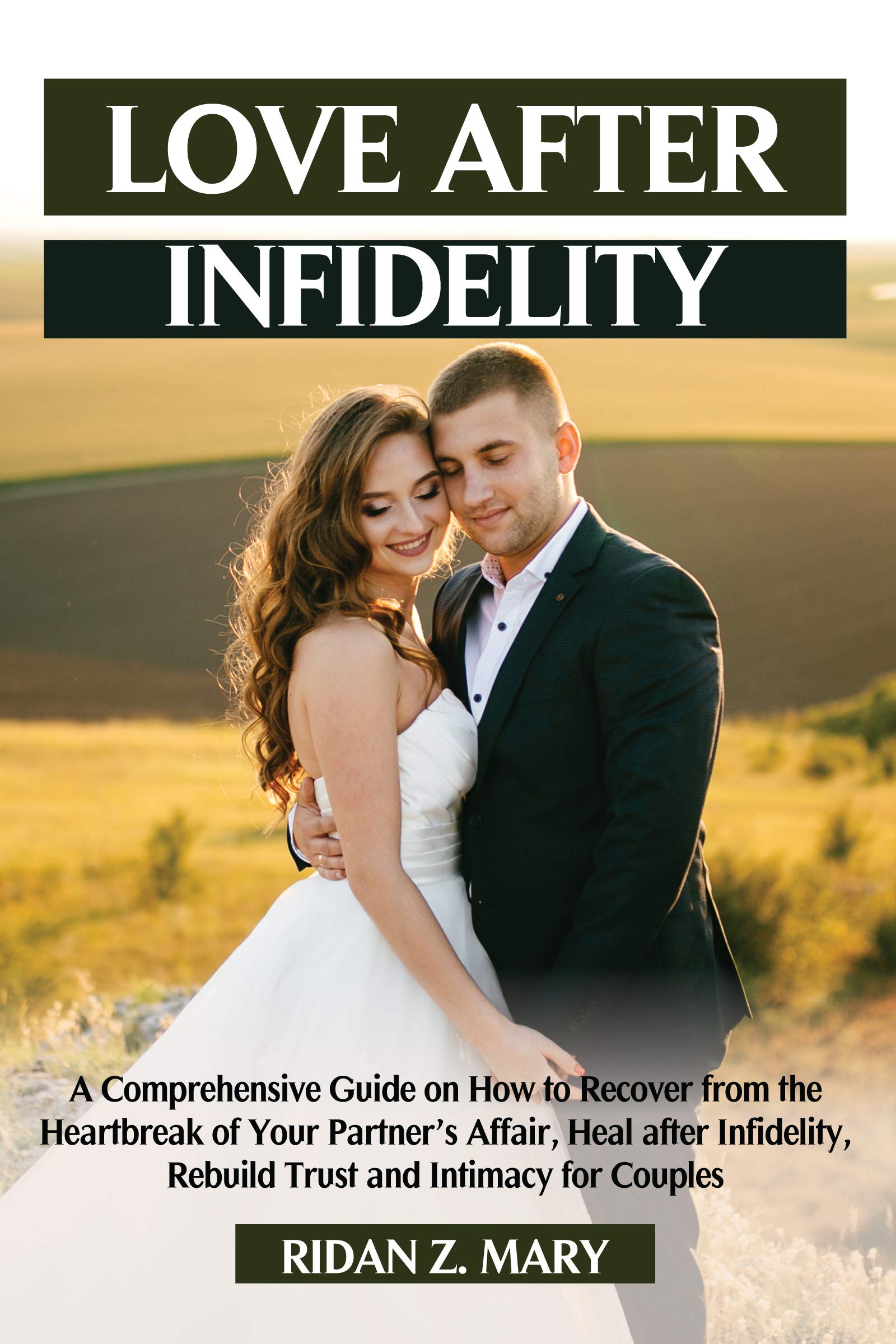 Love After Infidelity: A Comprehensive Guide on How to Recover from the ...