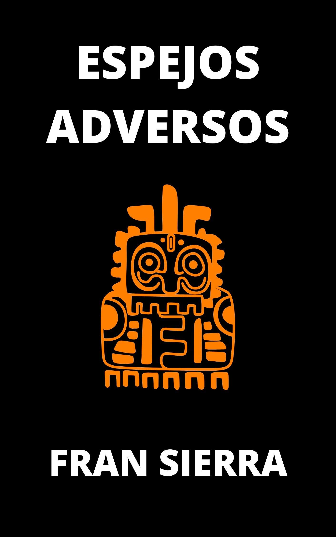 Espejos adversos (Prosa Poética y verso libre): Prosa Poética y poesía oscura para pensar ...