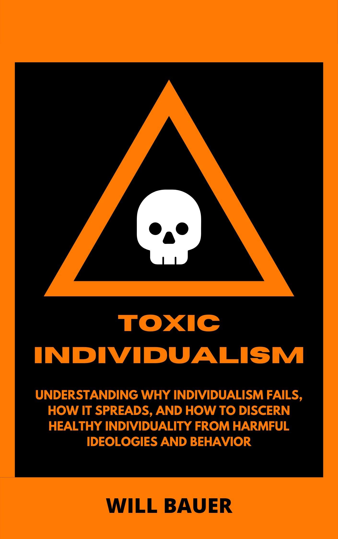 Toxic Individualism: Understanding Why Individualism Fails, How It ...