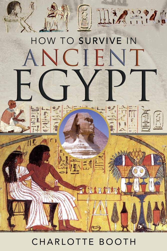 How to Survive in Ancient Egypt by Charlotte Booth | Goodreads