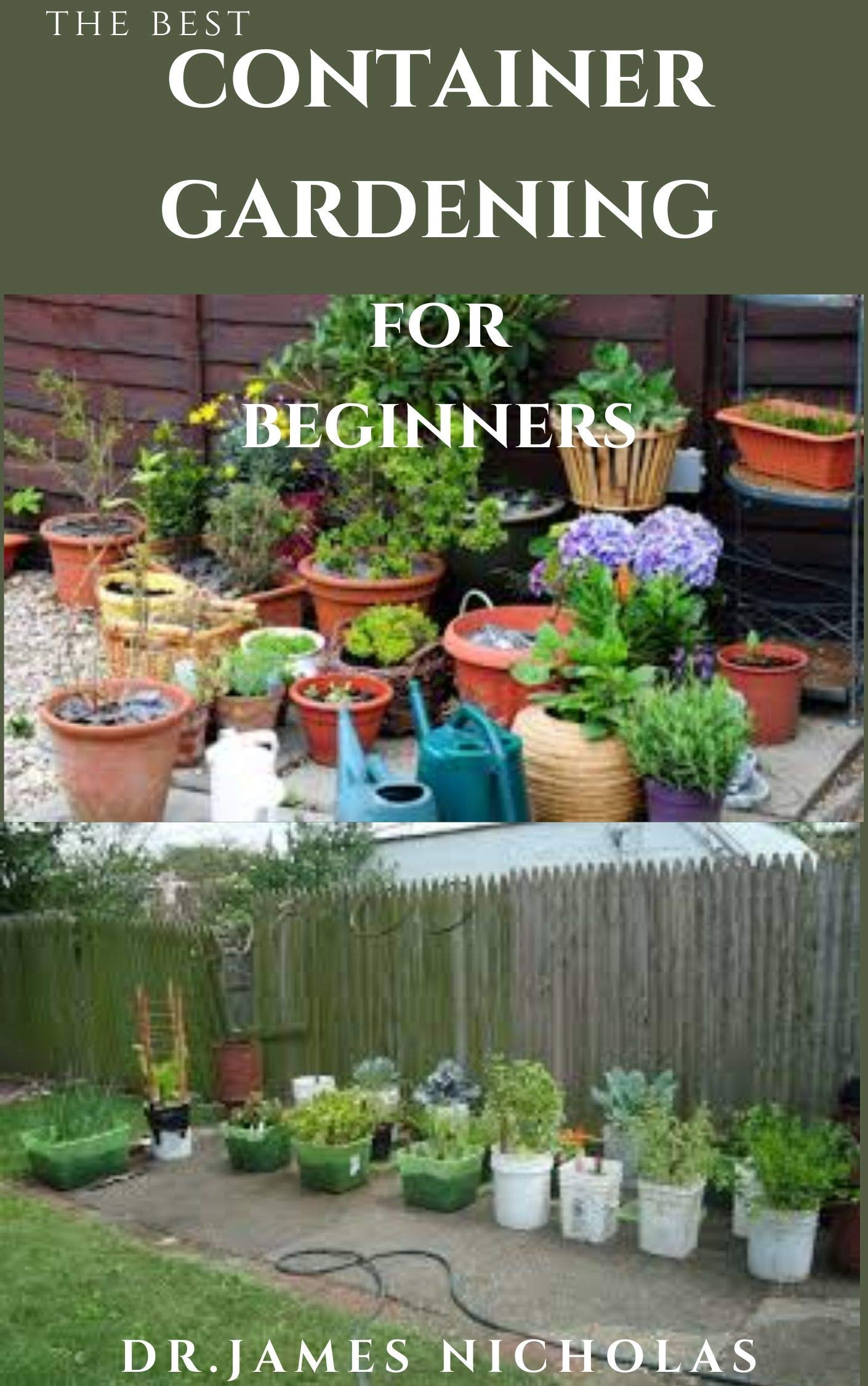 THE BEST CONTAINER GARDENING FOR BEGINNERS: Step by Step Guide On How ...
