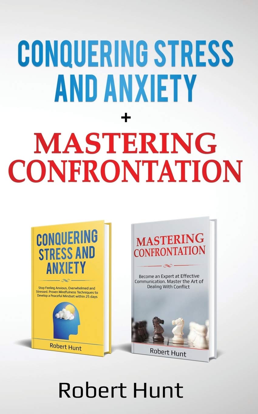 Conquering Stress and Anxiety + Mastering Confrontation: Proven ...