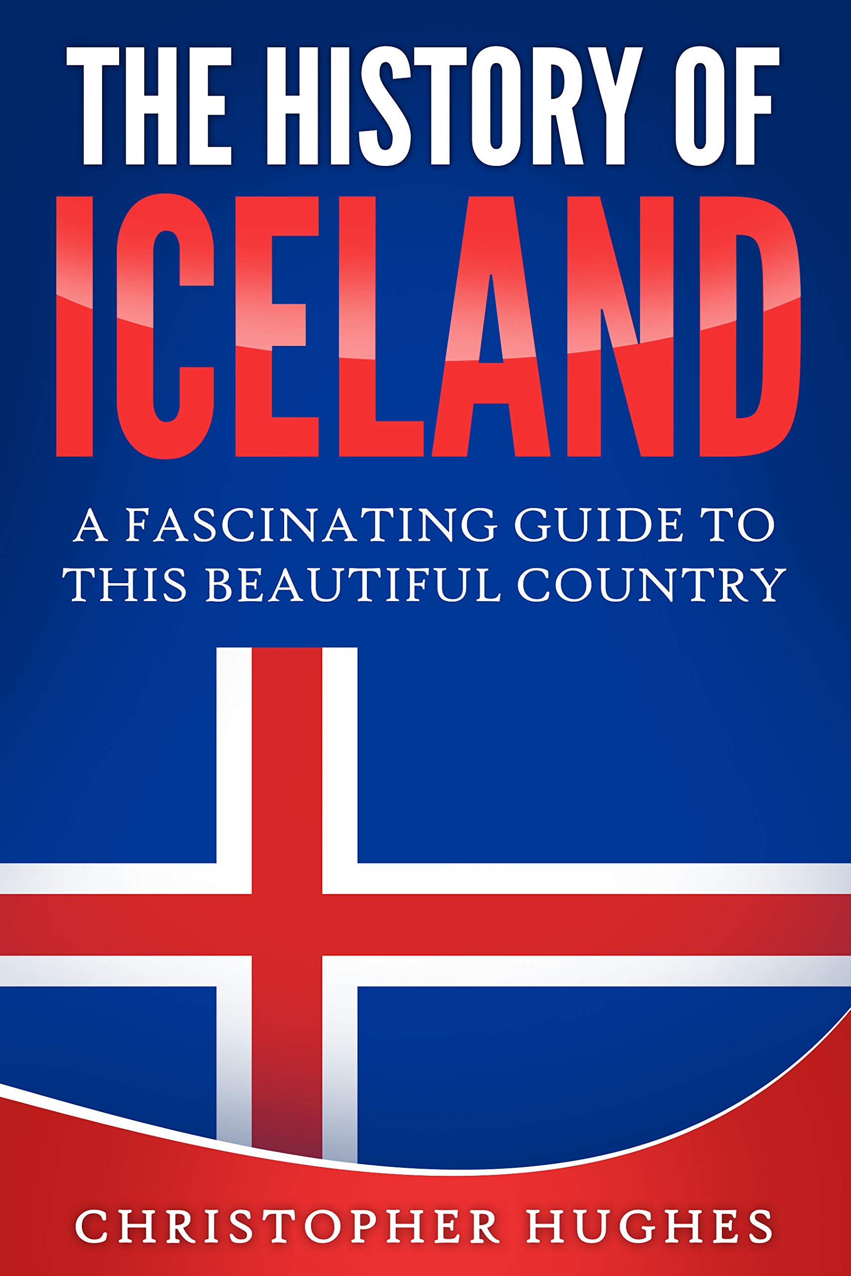 The History of Iceland: A Fascinating Guide to this Beautiful Country ...