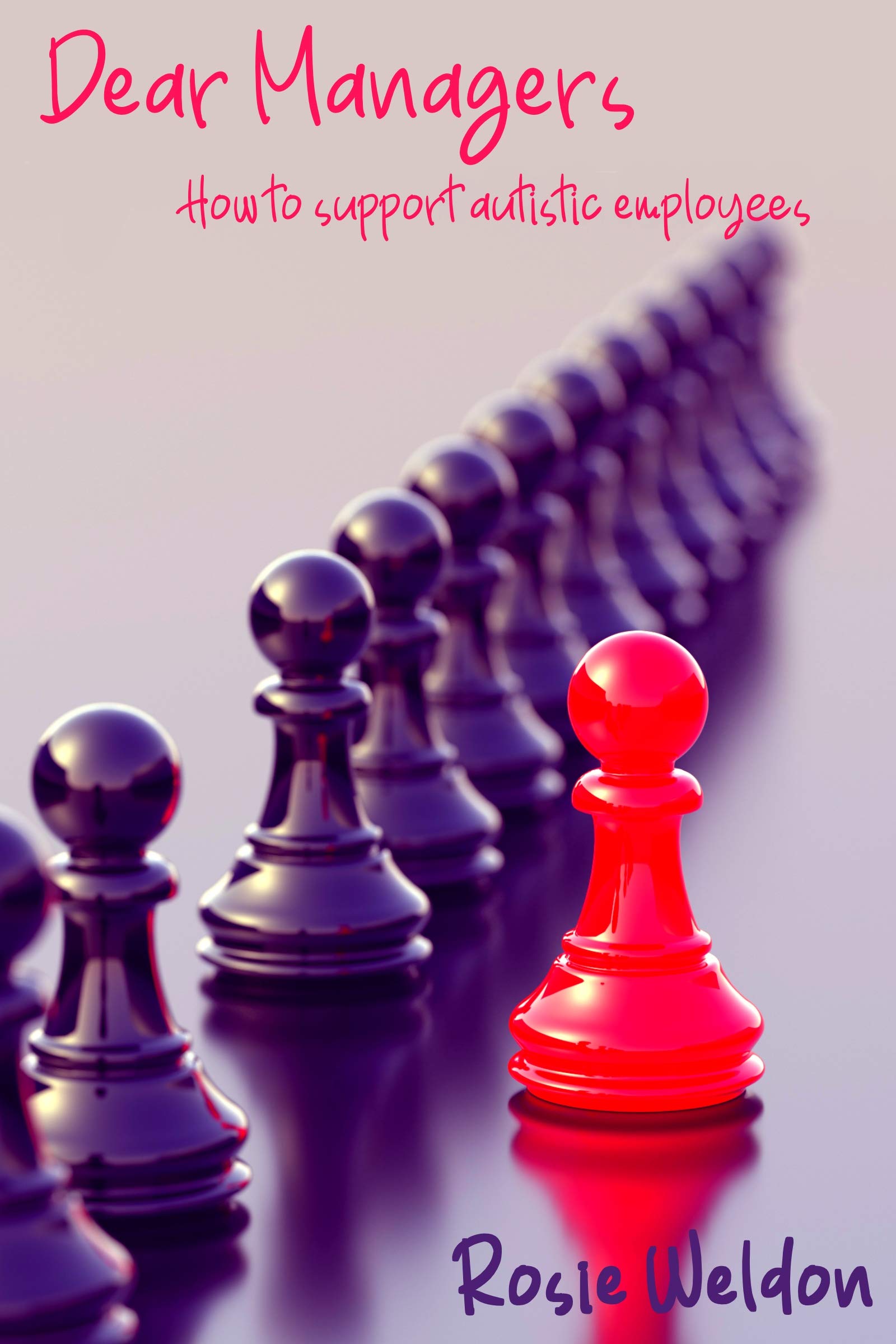 Dear Managers: How to support autistic employees by Rosie Weldon ...