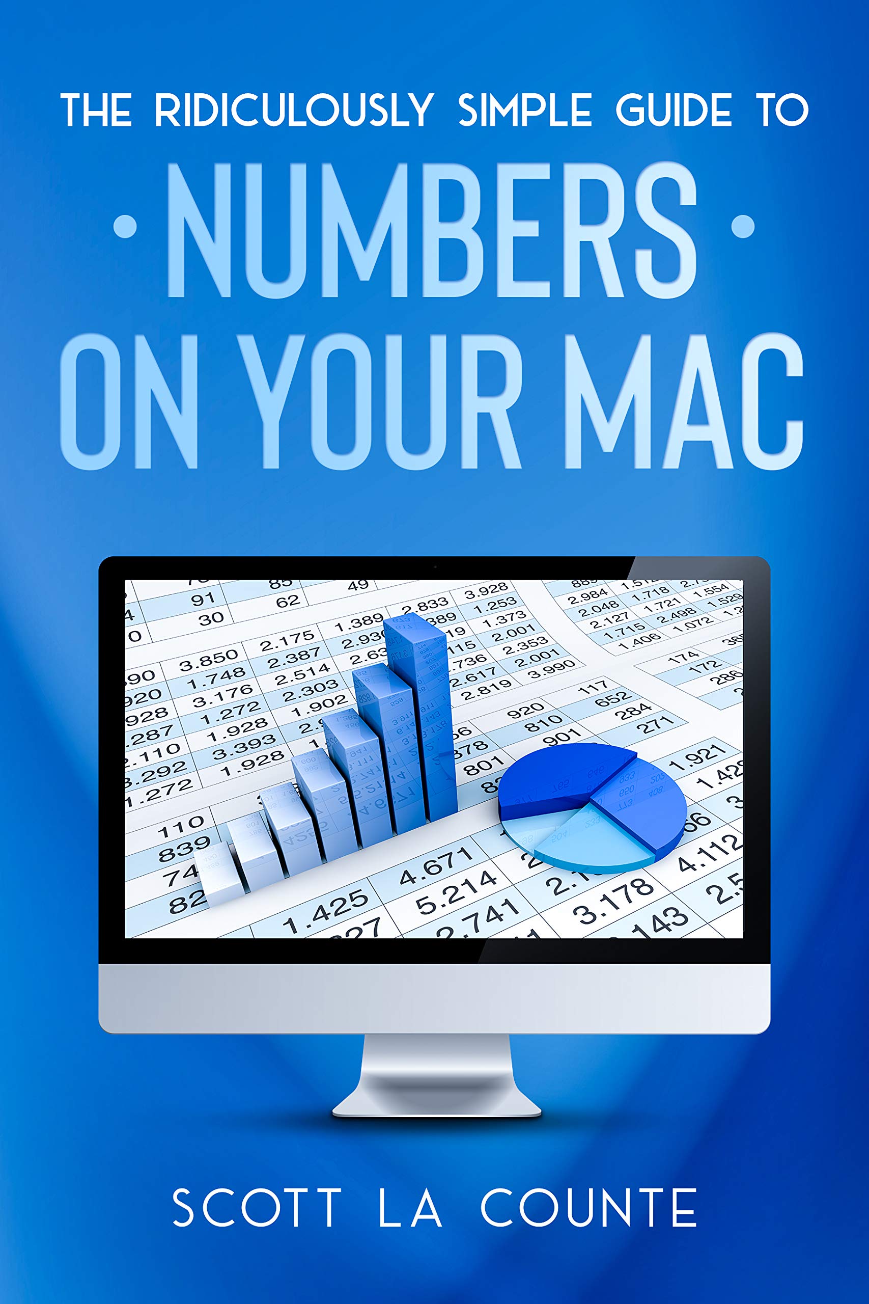 The Ridiculously Simple Guide To Numbers For Mac by Scott La Counte ...