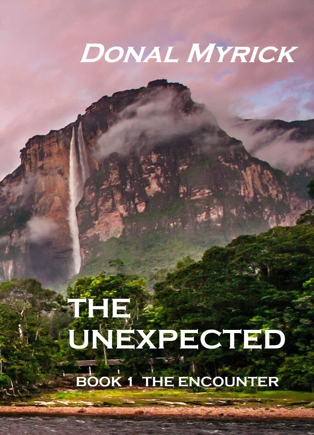 THE UNEXPECTED: Book 1 The Encounter by Donal Myrick | Goodreads