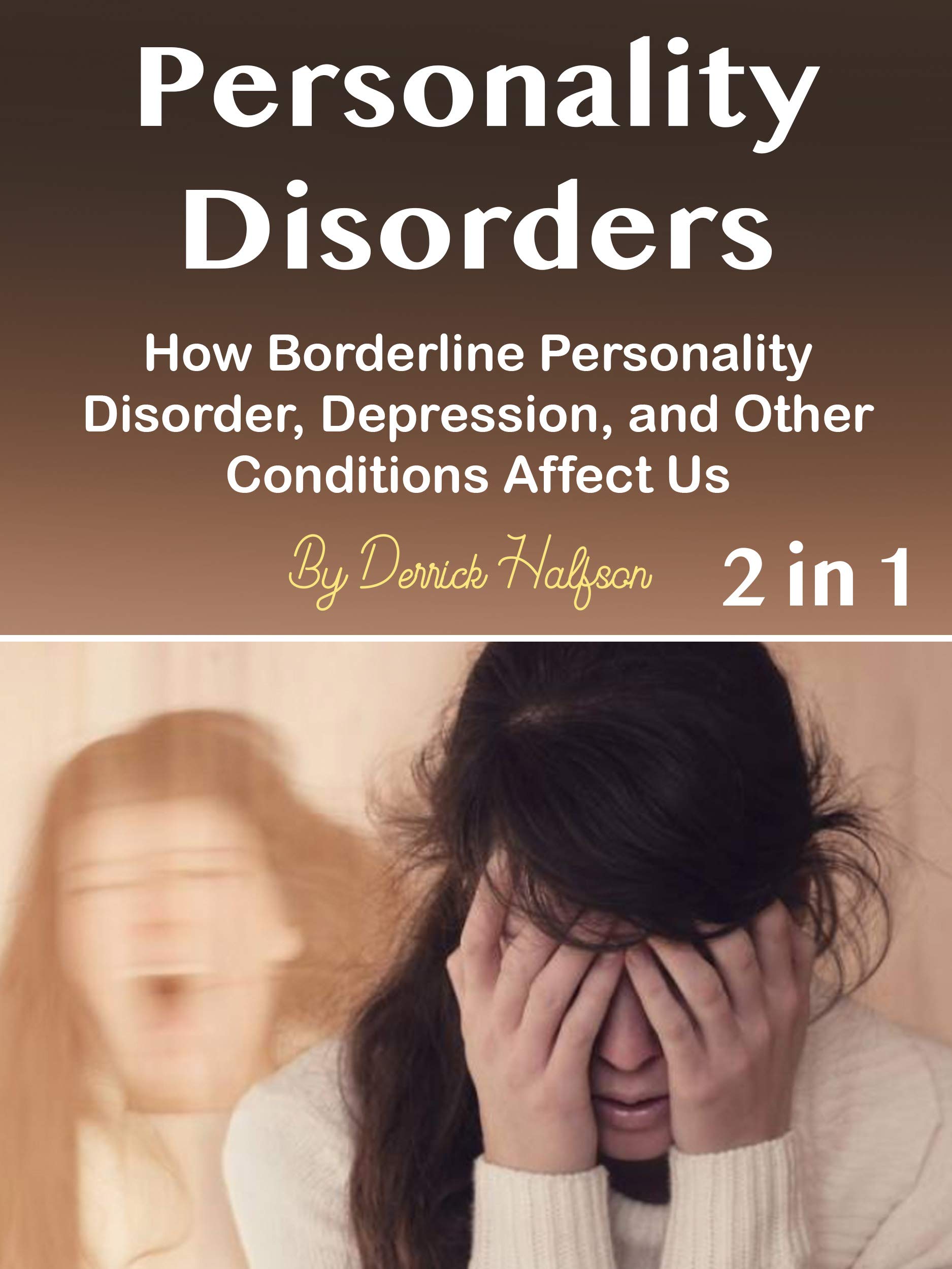 Personality Disorders: How Borderline Personality Disorder, Depression ...