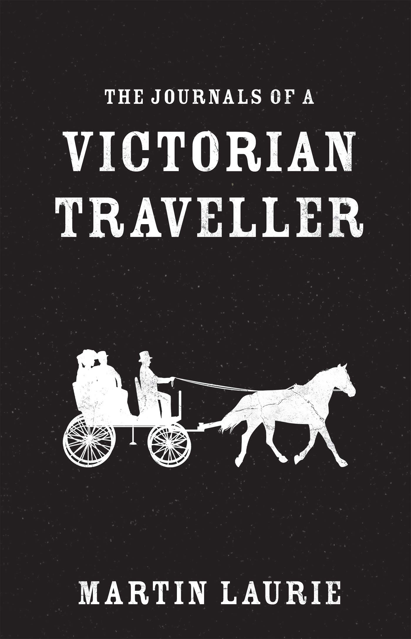 The Journals of a Victorian Traveller by Martin Laurie | Goodreads