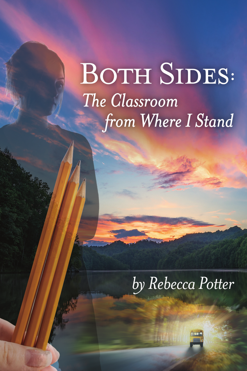 Both Sides: The Classroom From Where I Stand by Rebecca Potter | Goodreads