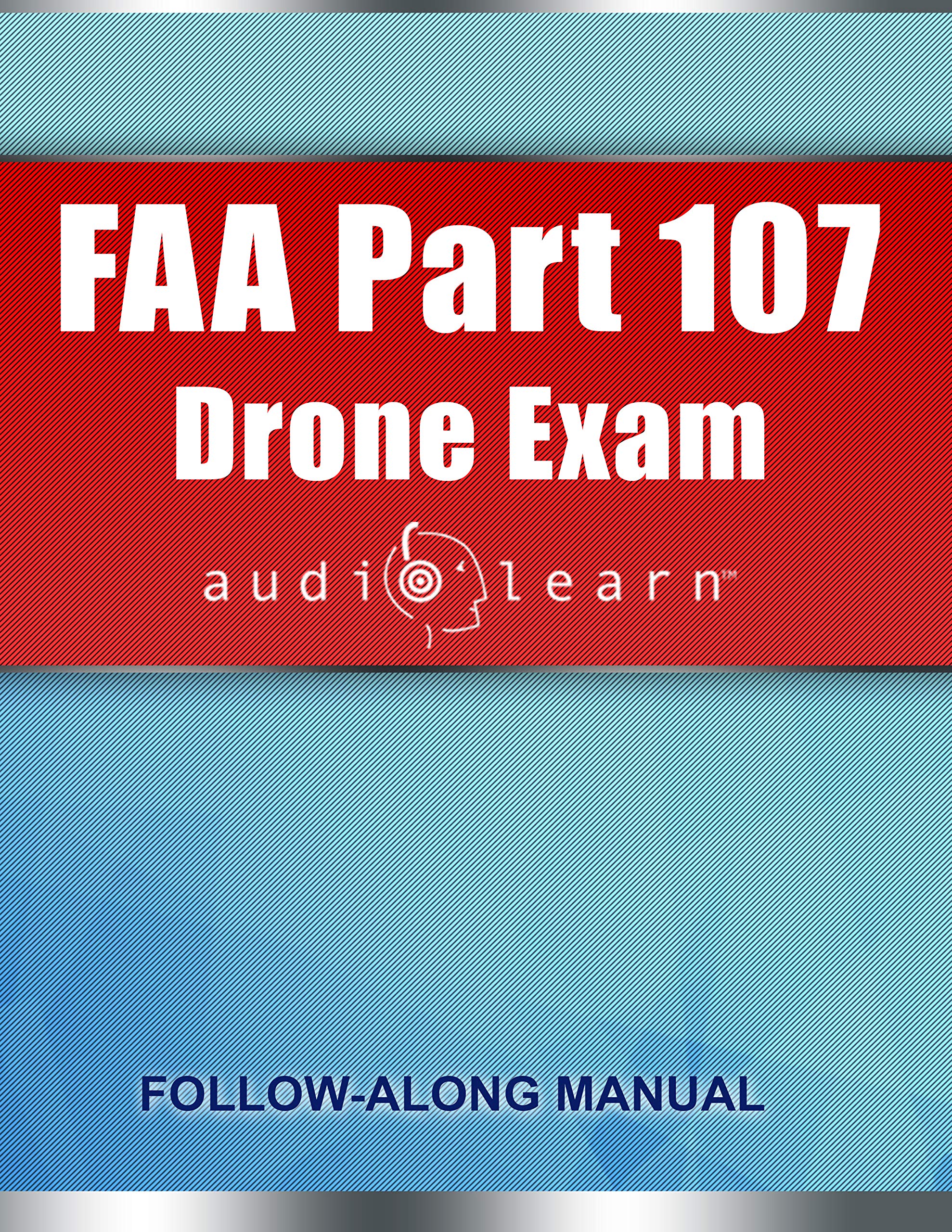 FAA Part 107 Drone Exam AudioLearn: Complete Review for the Remote Pilot Certification Exam by ...
