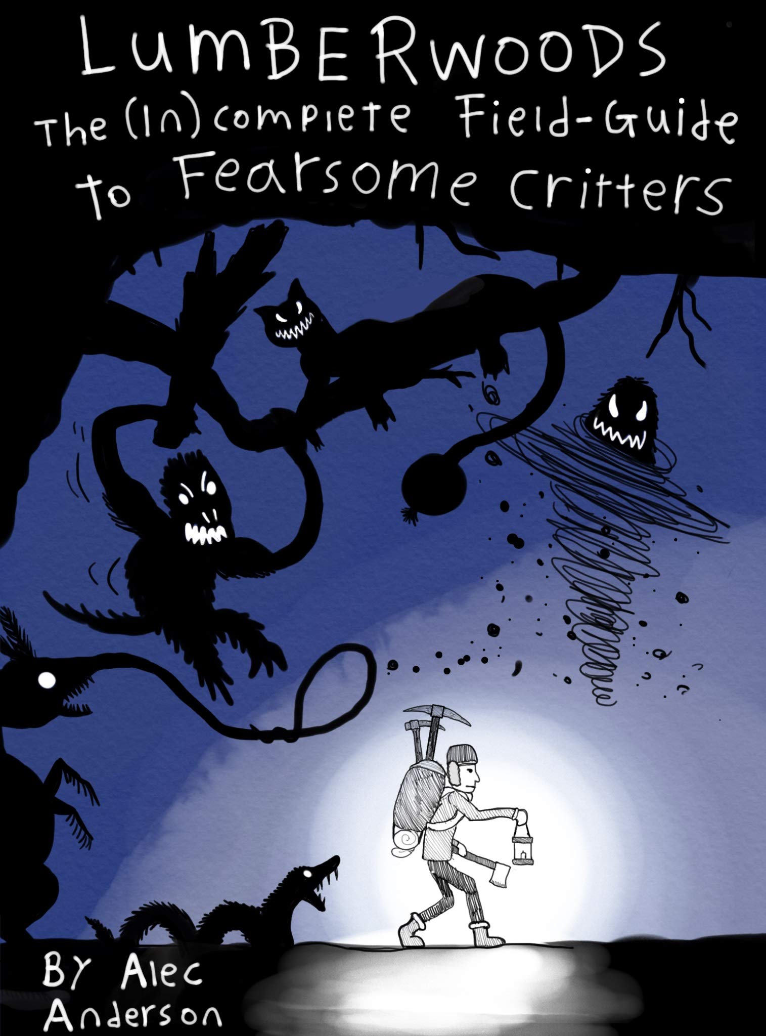 Lumberwoods: The (in)Complete Field-Guide to Fearsome Critters by Alec Anderson | Goodreads
