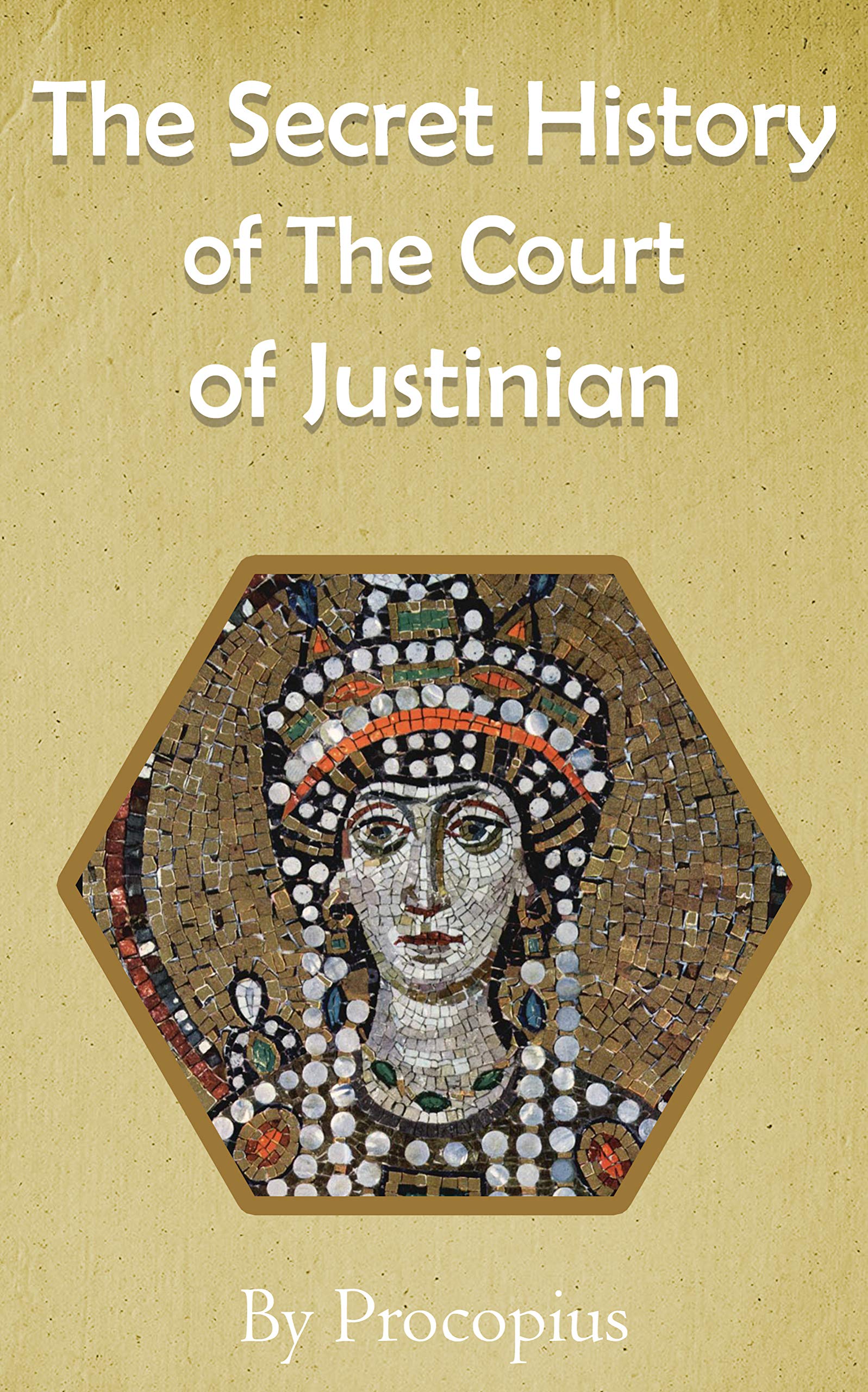 The Secret History of the Court of Justinian (Annotated) by Procopius ...